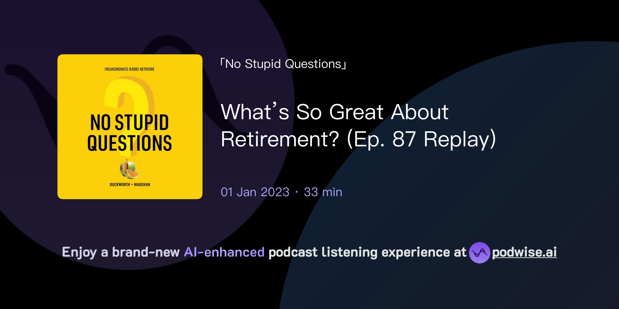 What’s So Great About Retirement? (Ep. 87 Replay) | No Stupid Questions | Podwise