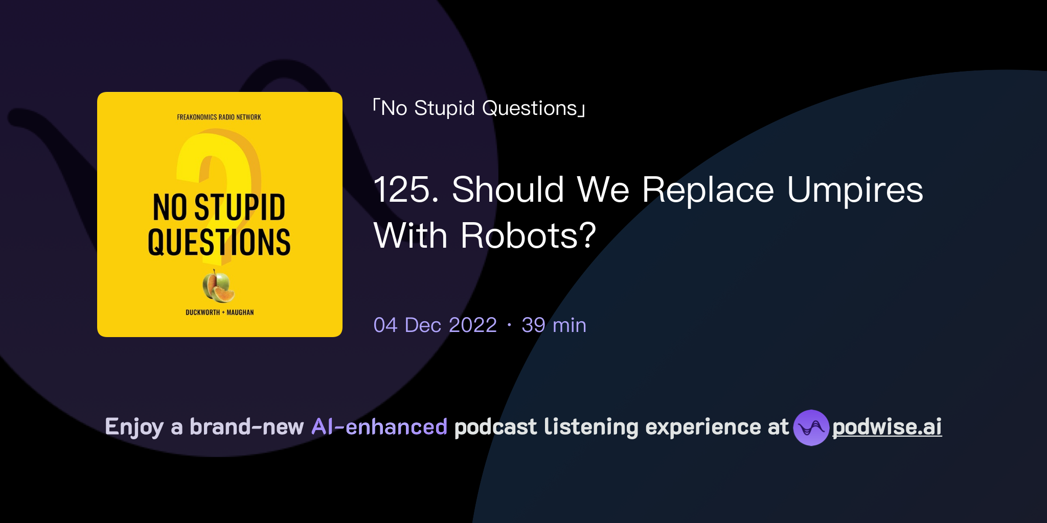 125. Should We Replace Umpires With Robots? | No Stupid Questions | Podwise