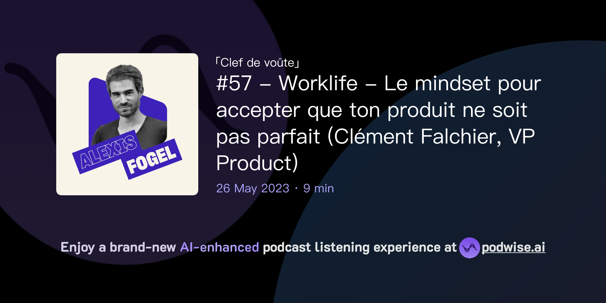 #57 - Worklife - Le mindset pour accepter que ton produit ne soit pas parfait (Clément Falchier ...