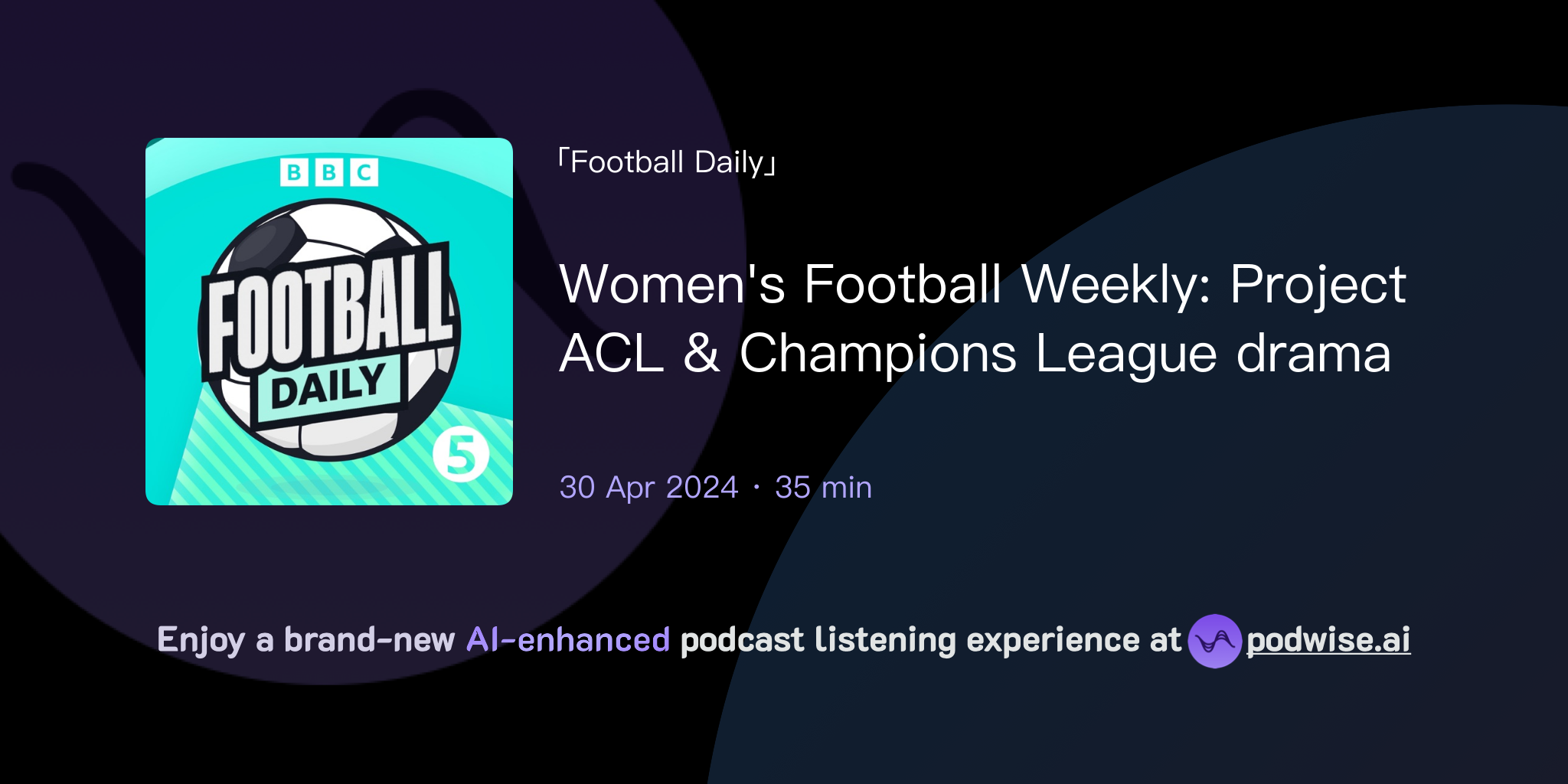 Women's Football Weekly: Project ACL & Champions League drama | Football Daily | Podwise