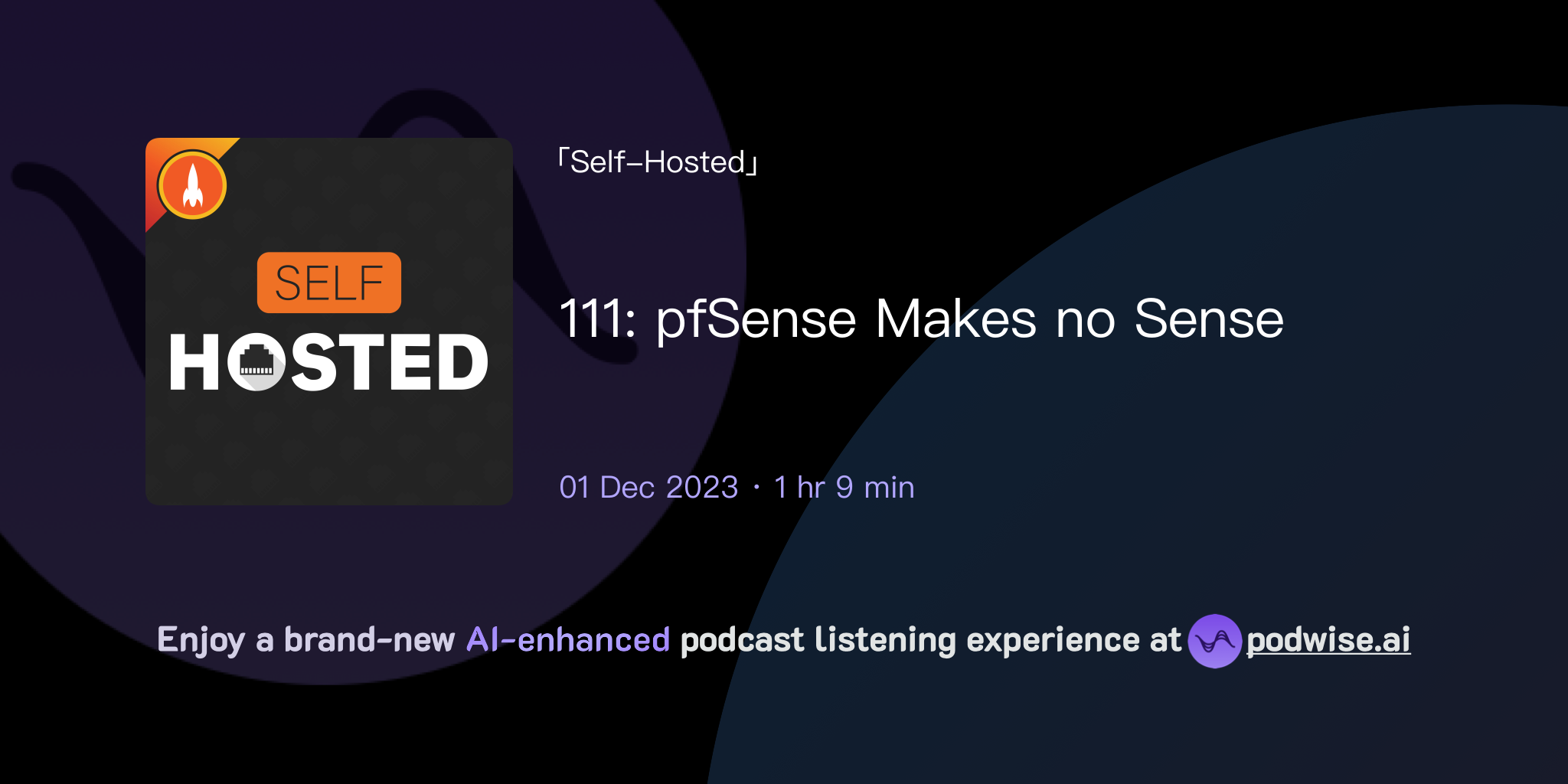 111: pfSense Makes no Sense | Self-Hosted | Podwise