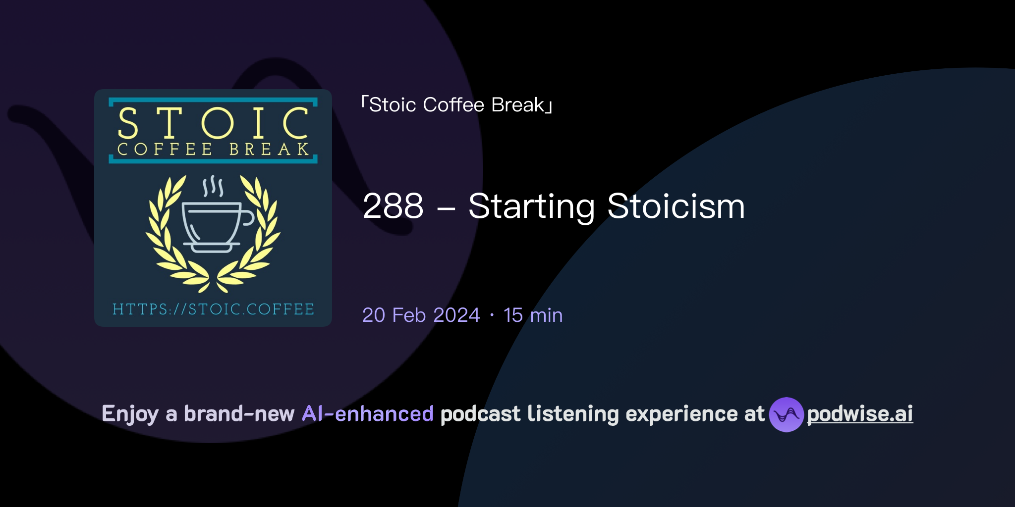 288 - Starting Stoicism | Stoic Coffee Break | Podwise