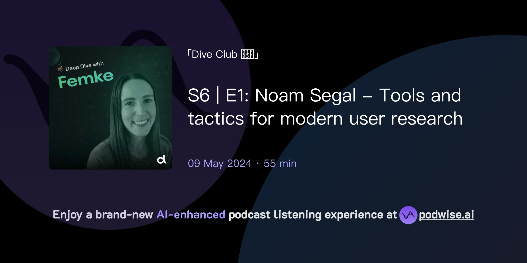 S6 | E1: Noam Segal - Tools and tactics for modern user research | Dive Club 🤿 | Podwise