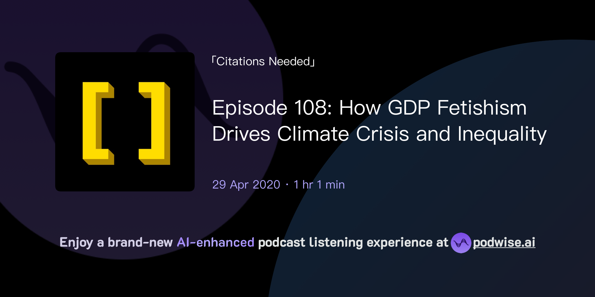 Episode 108: How GDP Fetishism Drives Climate Crisis and Inequality | Citations Needed | Podwise