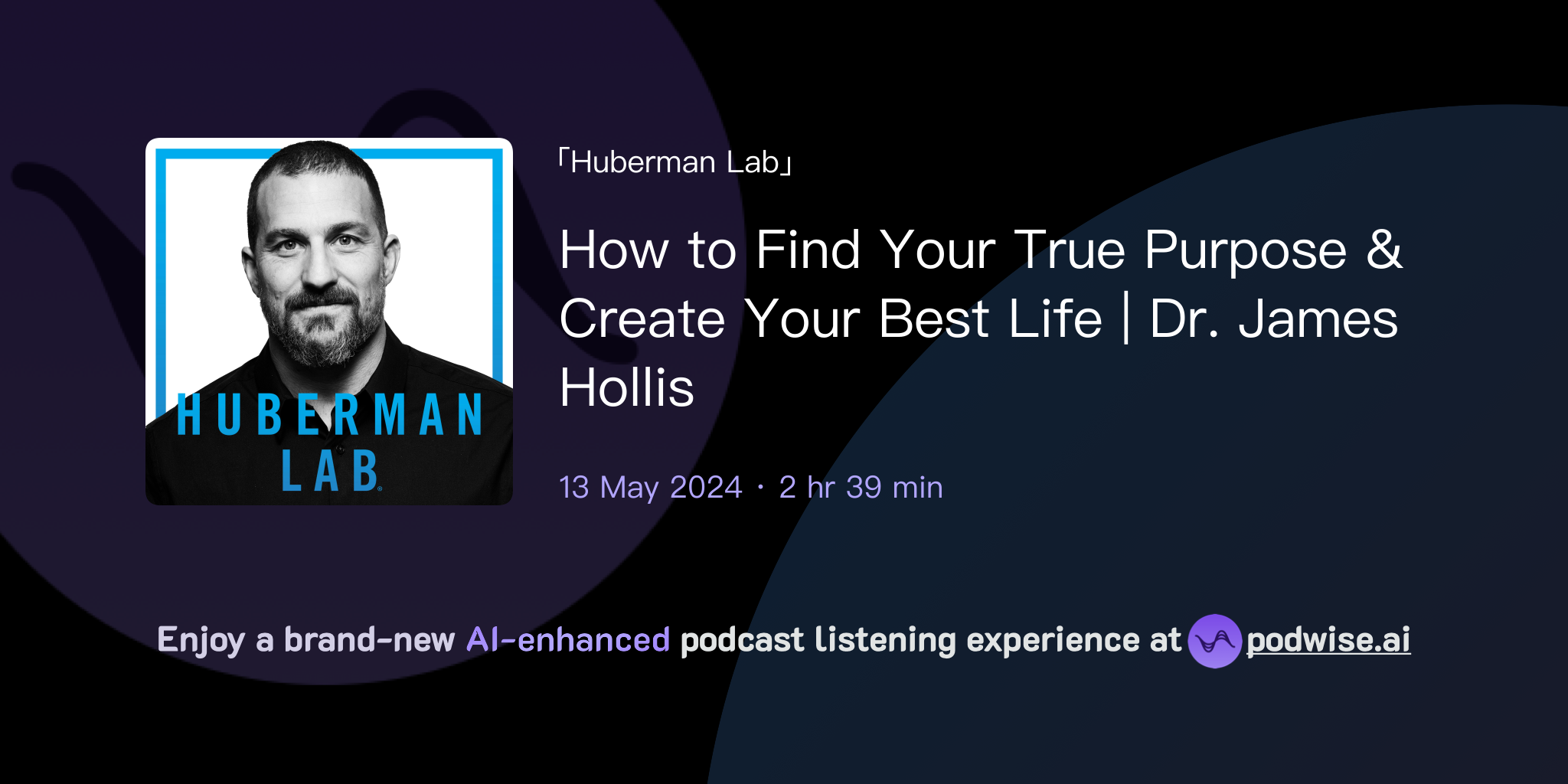 How to Find Your True Purpose & Create Your Best Life | Dr. James Hollis | Huberman Lab | Podwise