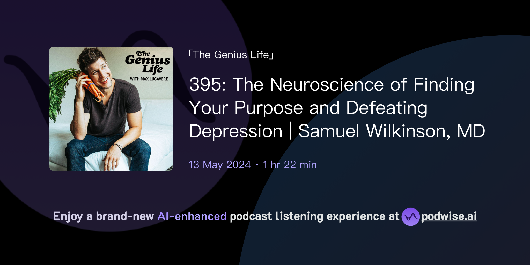 395: The Neuroscience of Finding Your Purpose and Defeating Depression | Samuel Wilkinson, MD ...