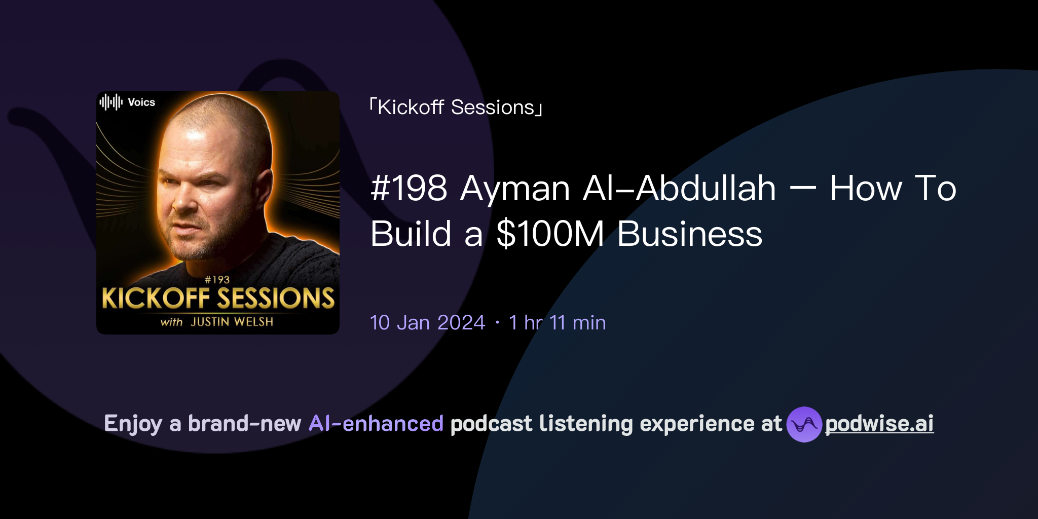 #198 Ayman Al-Abdullah – How To Build a $100M Business | Kickoff Sessions | Podwise