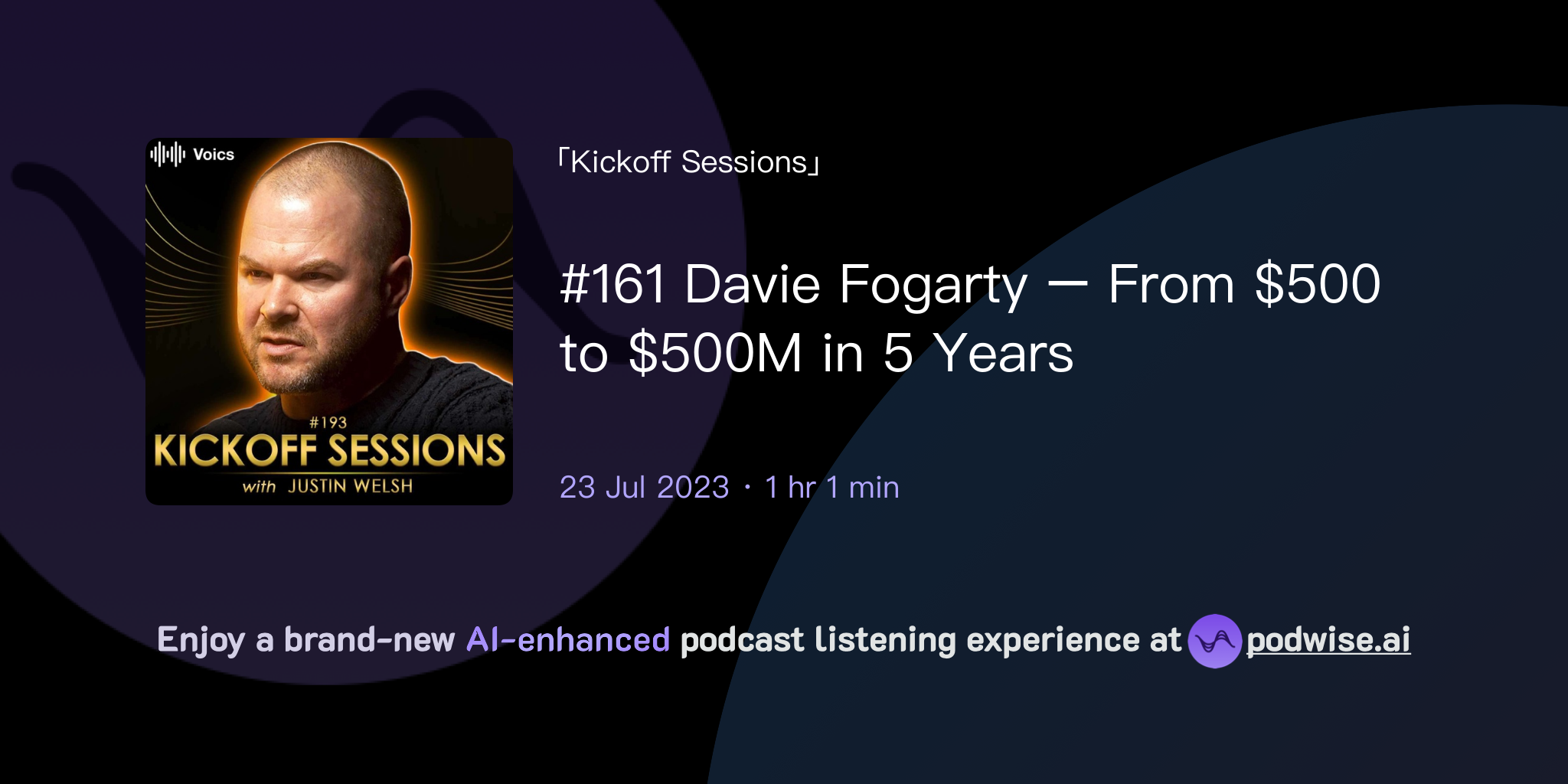 #161 Davie Fogarty – From $500 to $500M in 5 Years | Kickoff Sessions | Podwise