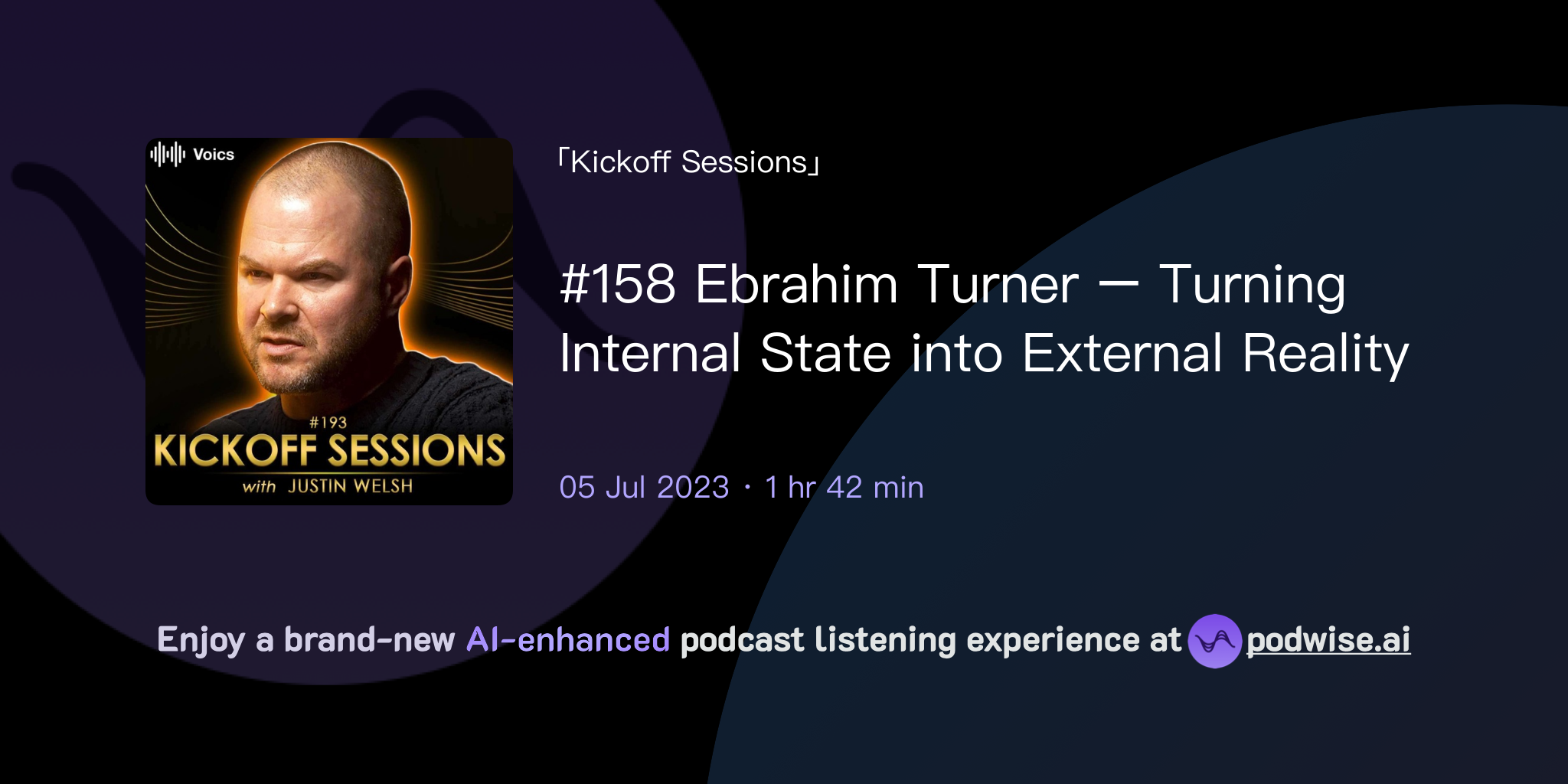 #158 Ebrahim Turner – Turning Internal State into External Reality | Kickoff Sessions | Podwise