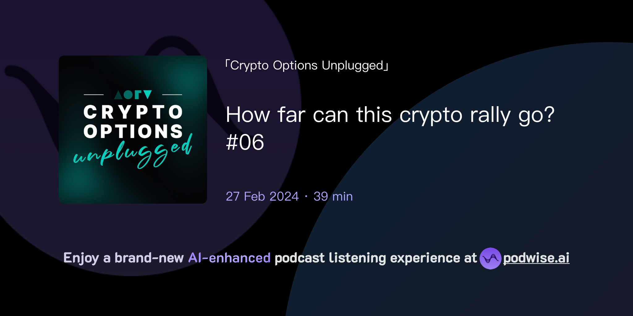 How far can this crypto rally go? #06 | Crypto Options Unplugged | Podwise