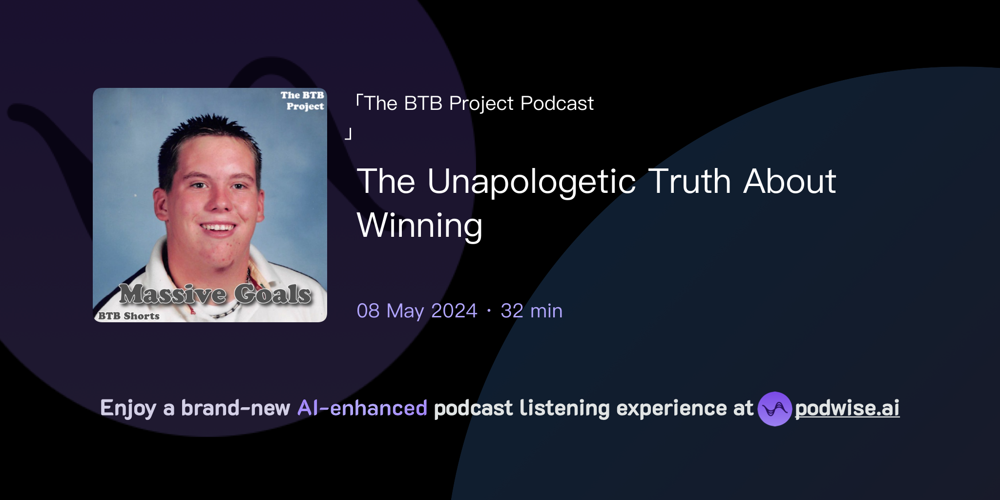 The Unapologetic Truth About Winning | The BTB Project Podcast | Podwise