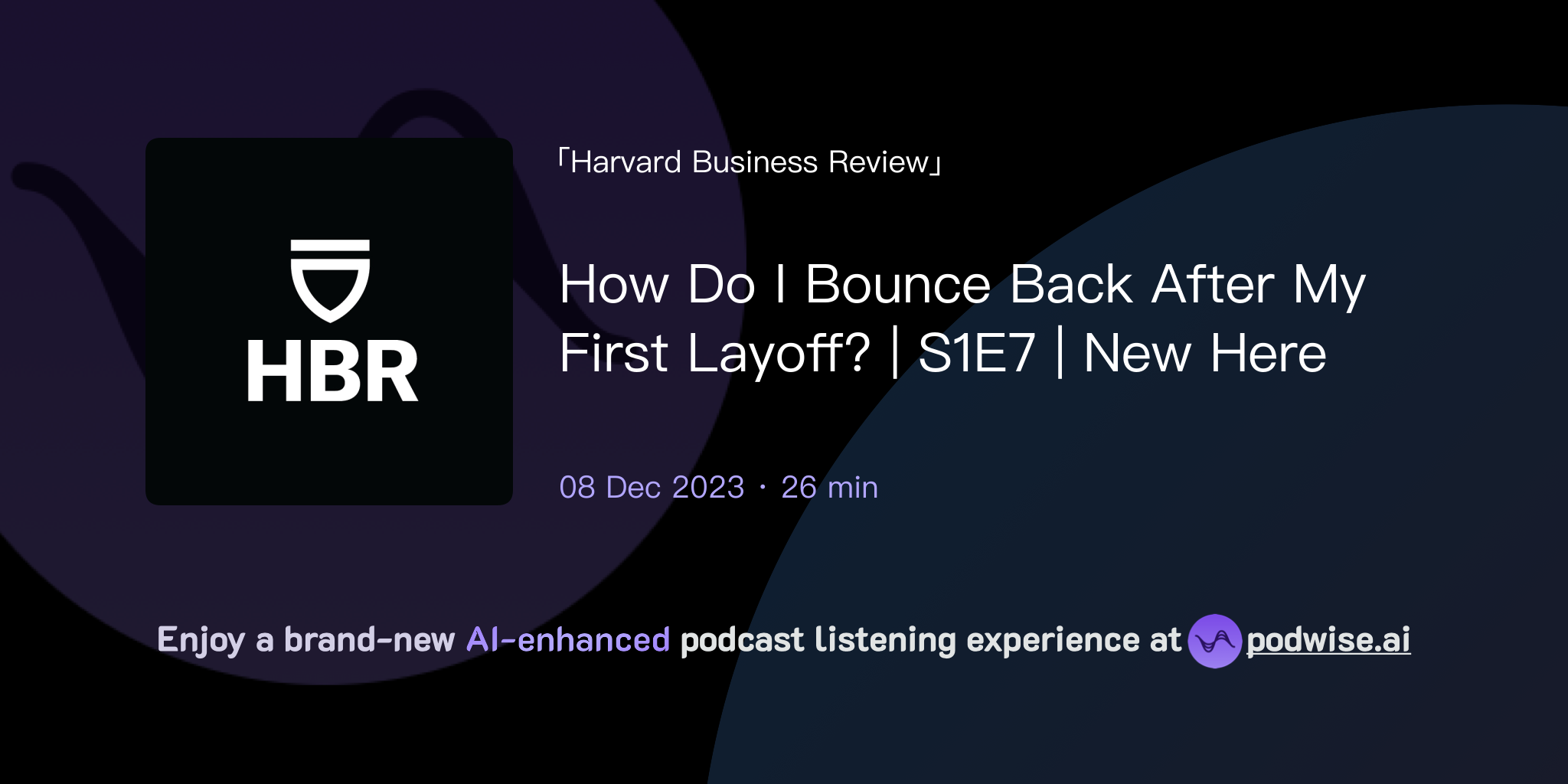 How Do I Bounce Back After My First Layoff? | S1E7 | New Here | Harvard Business Review | Podwise