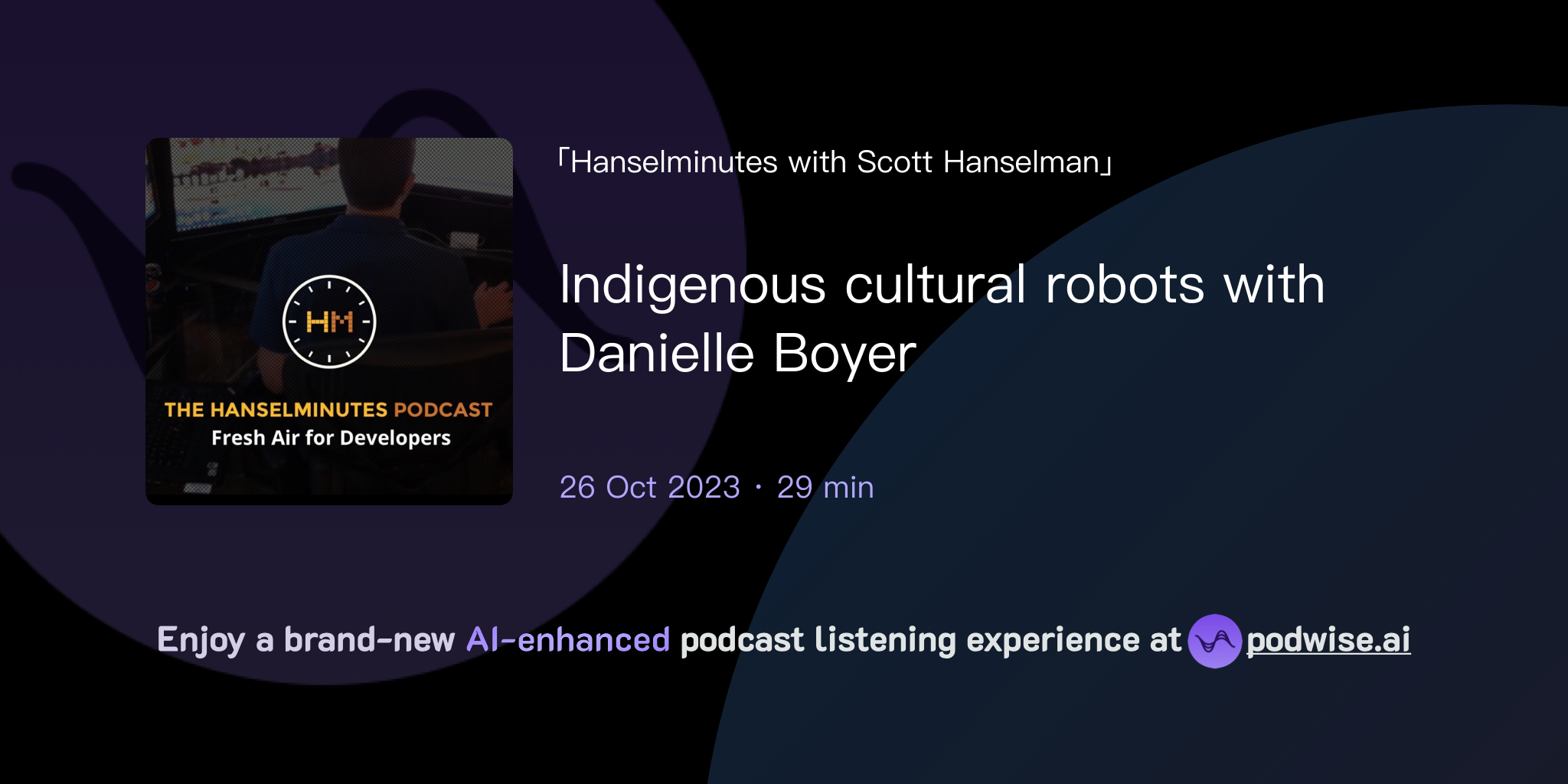 Indigenous cultural robots with Danielle Boyer | Hanselminutes with ...