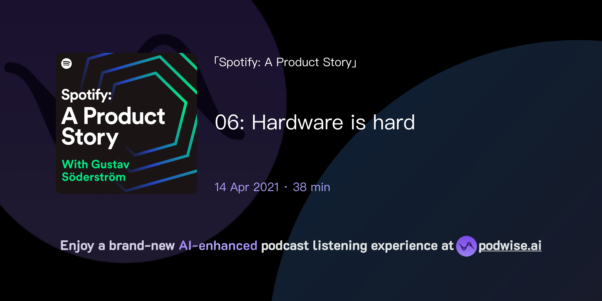 06: Hardware is hard | Spotify: A Product Story | Podwise