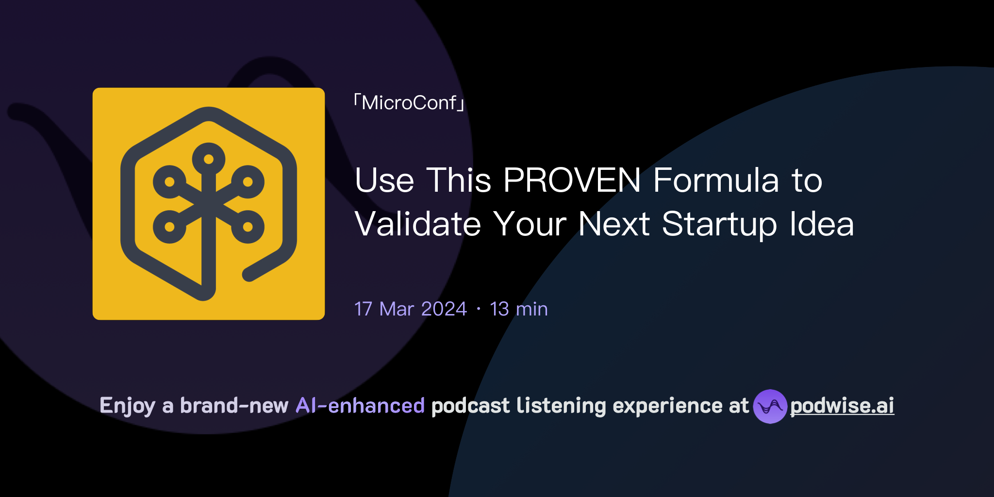 Use This PROVEN Formula to Validate Your Next Startup Idea | MicroConf | Podwise