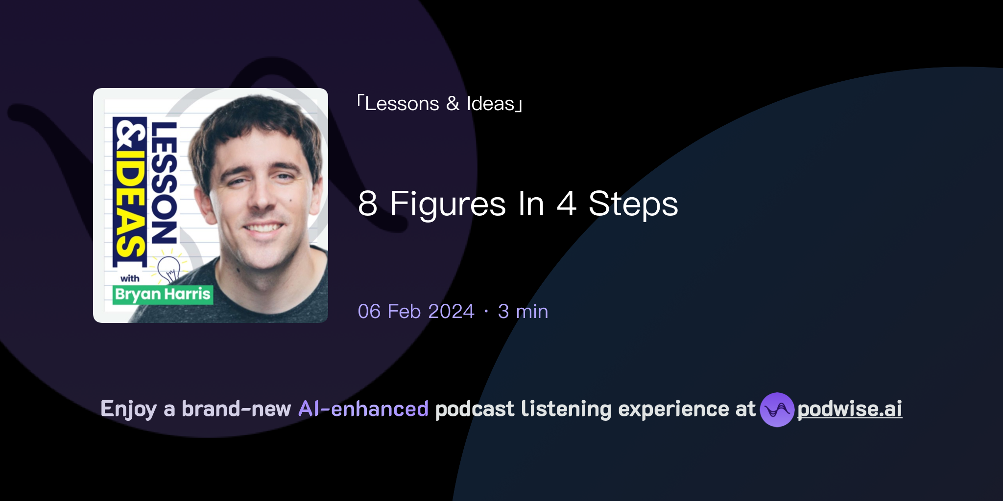 8 Figures In 4 Steps | Lessons & Ideas | Podwise