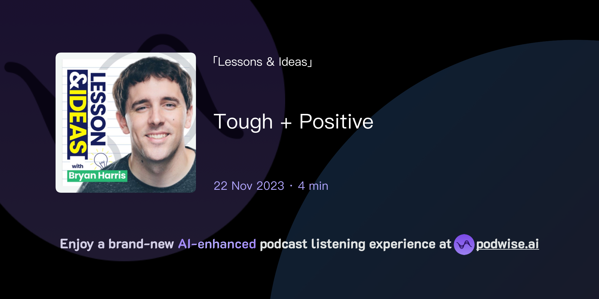 Tough + Positive | Lessons & Ideas | Podwise