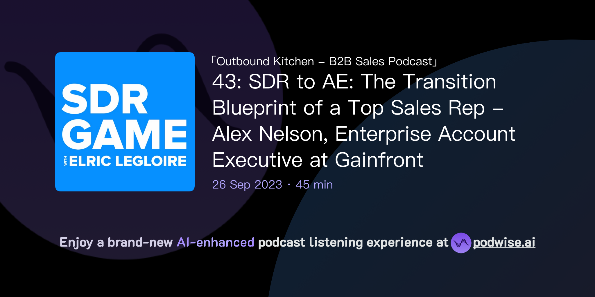 43: SDR to AE: The Transition Blueprint of a Top Sales Rep - Alex Nelson, Enterprise Account ...