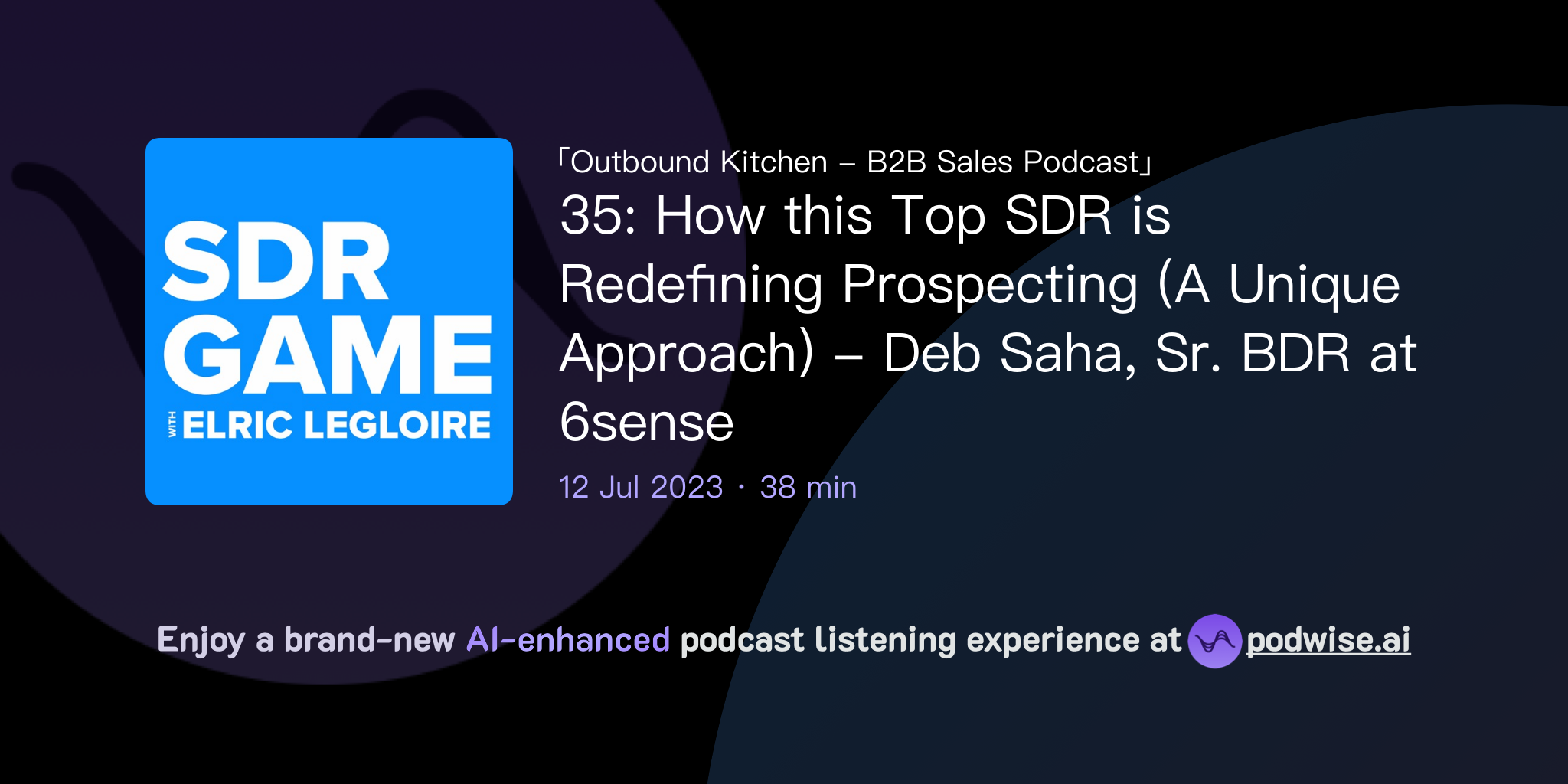 35: How this Top SDR is Redefining Prospecting (A Unique Approach) - Deb Saha, Sr. BDR at 6sense ...