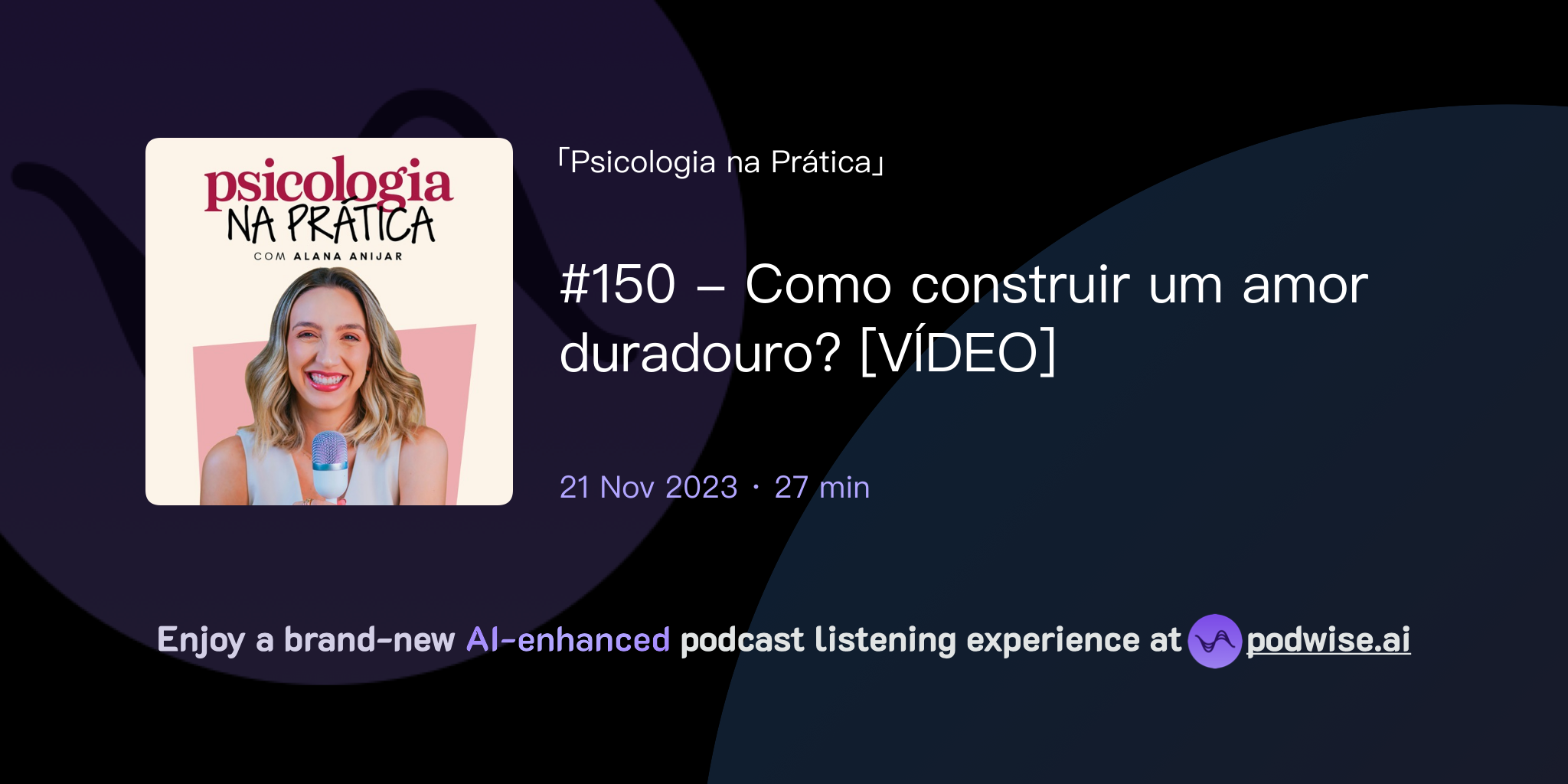 #150 - Como construir um amor duradouro? [VÍDEO] | Psicologia na Prática | Podwise