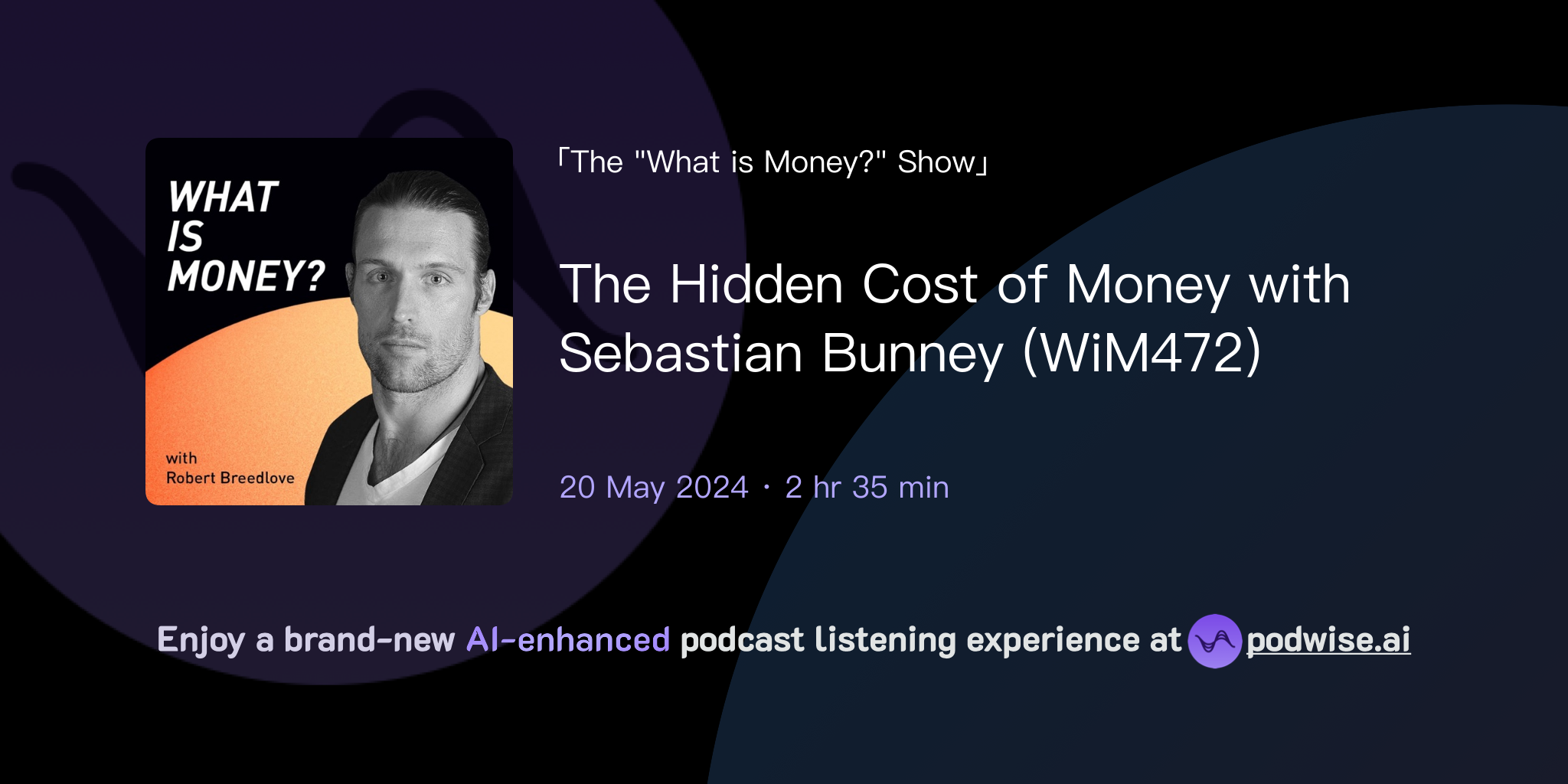 The Hidden Cost of Money with Sebastian Bunney (WiM472) | The "What is ...