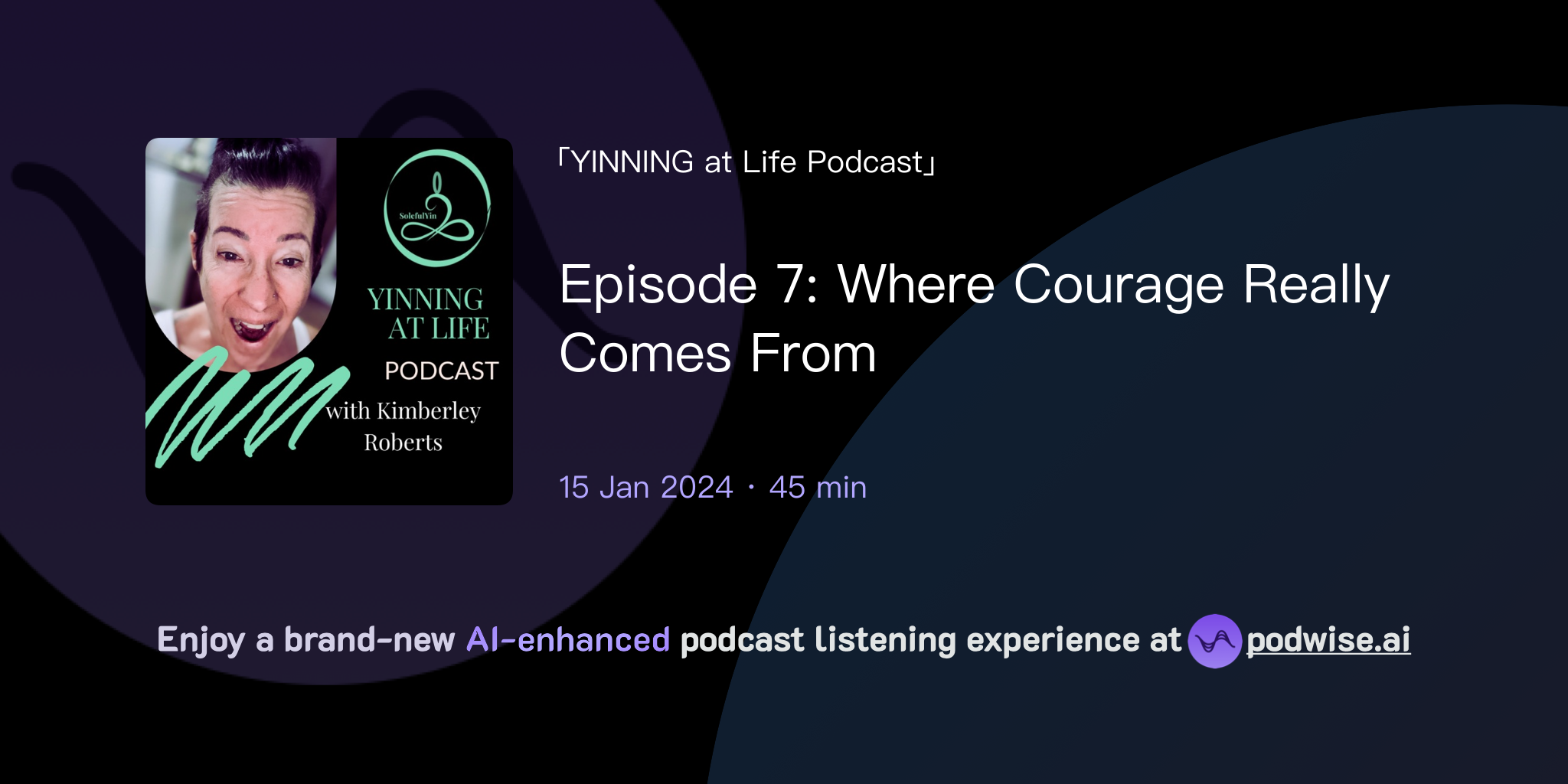 Episode 7: Where Courage Really Comes From | YINNING at Life | Podwise