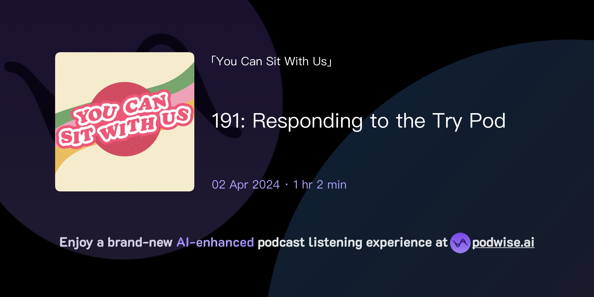 191: Responding to the Try Pod | You Can Sit With Us | Podwise