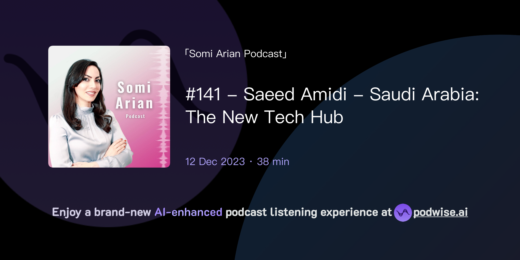 #141 - Saeed Amidi - Saudi Arabia: The New Tech Hub | Somi Arian Podcast | Podwise