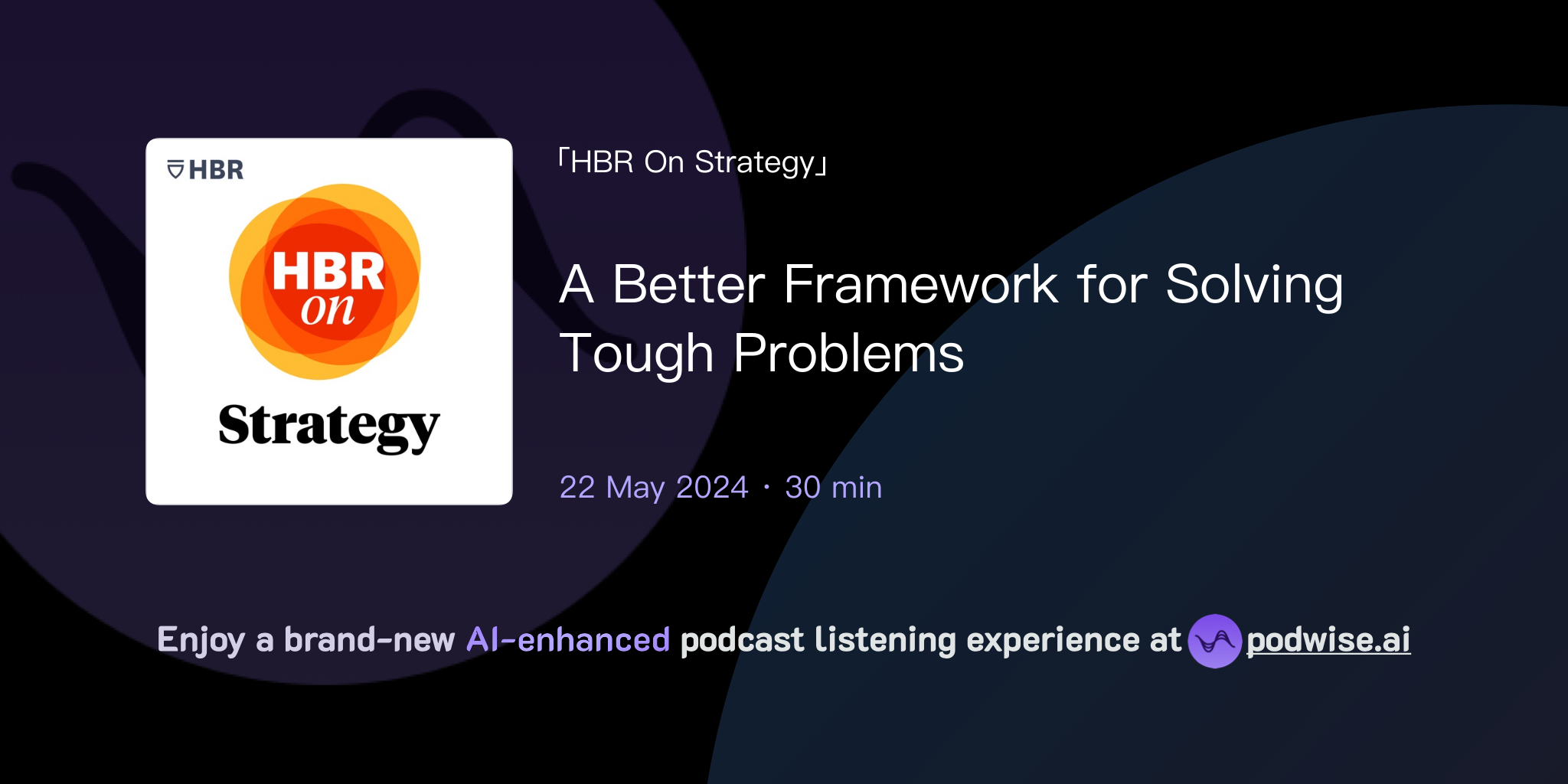 A Better Framework for Solving Tough Problems | HBR On Strategy | Podwise