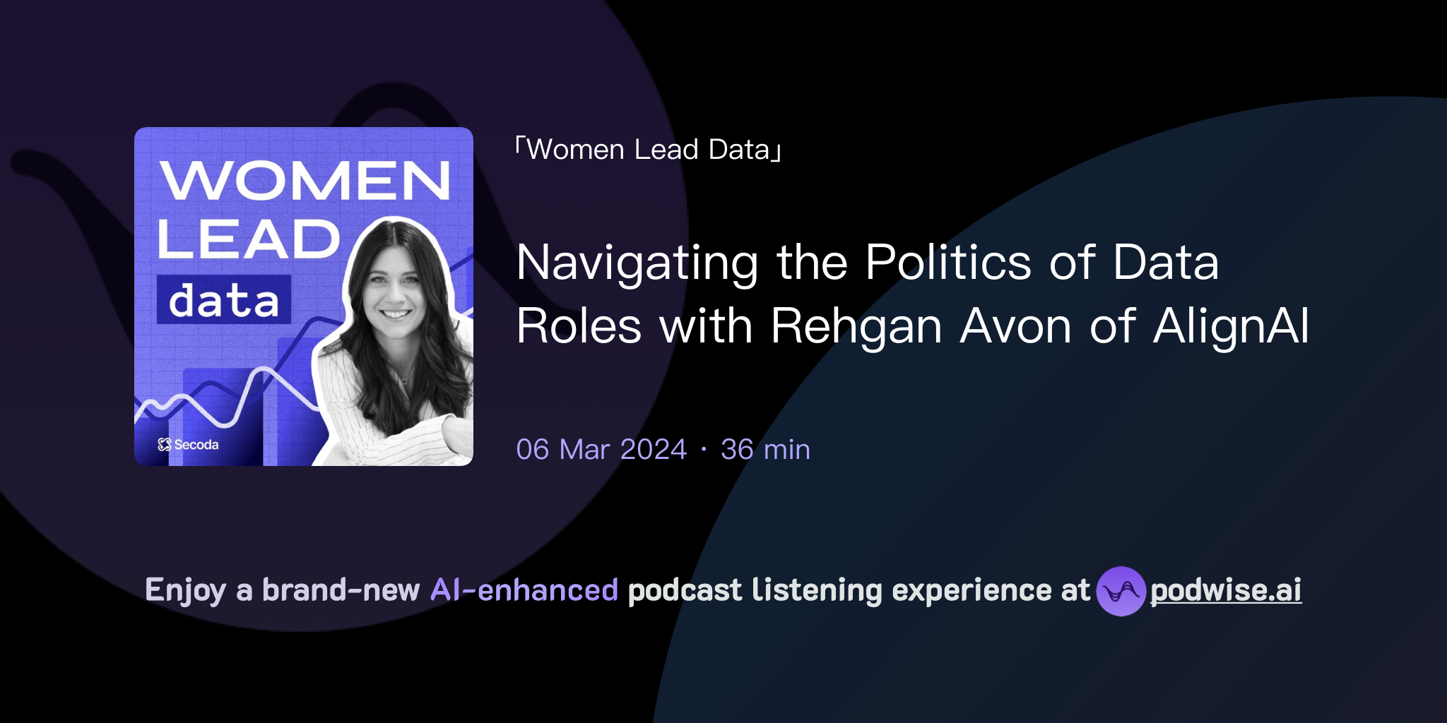 Navigating the Politics of Data Roles with Rehgan Avon of AlignAI | Women Lead Data | Podwise