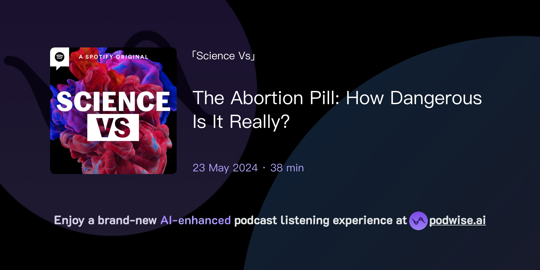 The Abortion Pill: How Dangerous Is It Really? | Science Vs | Podwise