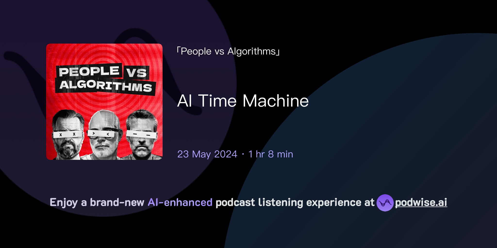 AI Time Machine | People vs Algorithms | Podwise