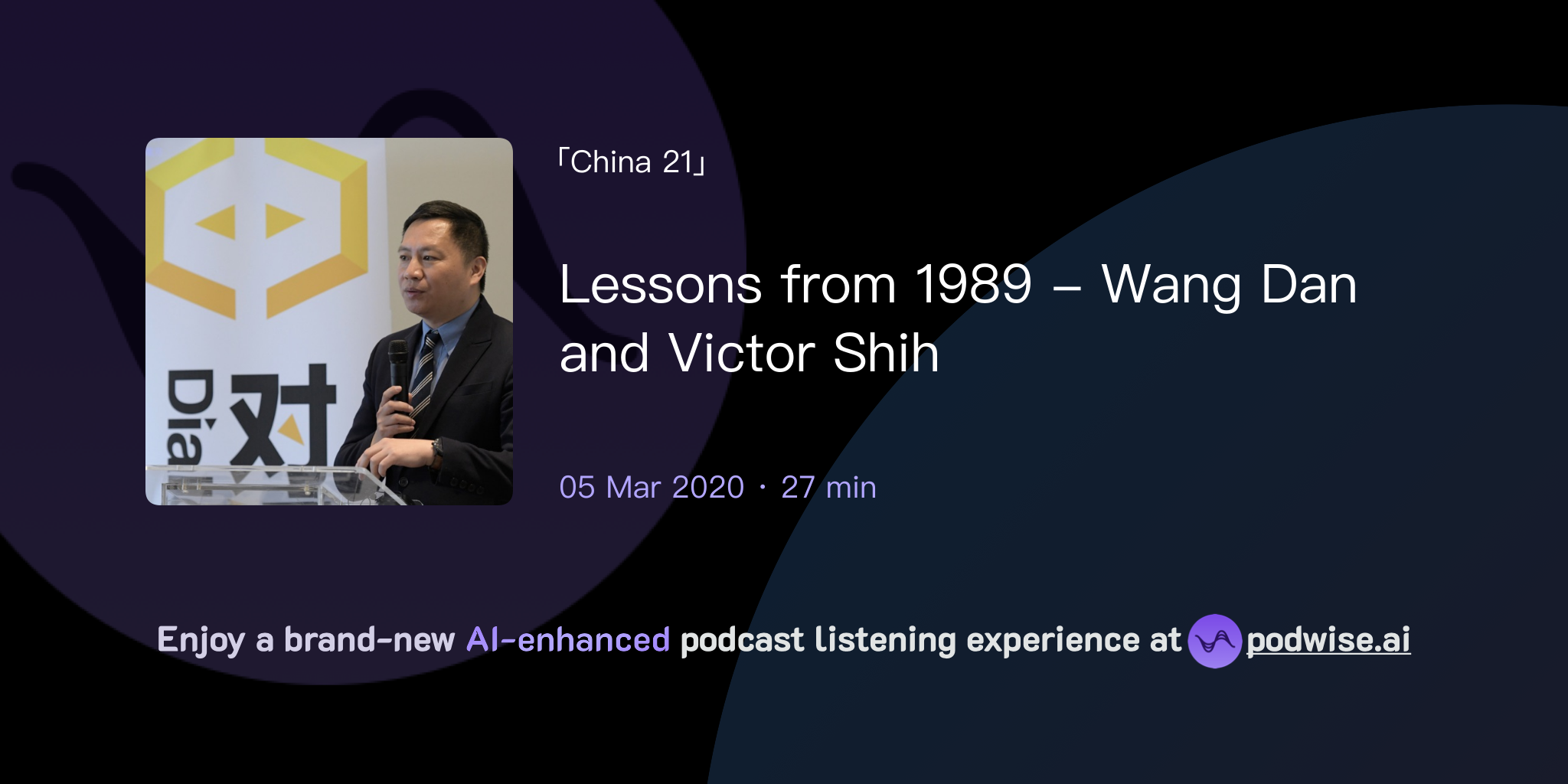 Lessons from 1989 - Wang Dan and Victor Shih | China 21 | Podwise