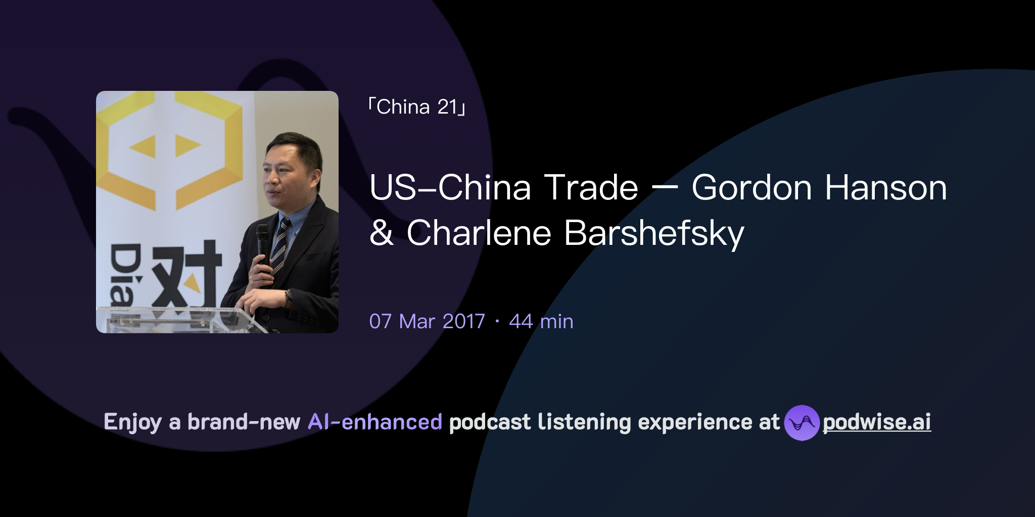 US-China Trade – Gordon Hanson & Charlene Barshefsky | China 21 | Podwise