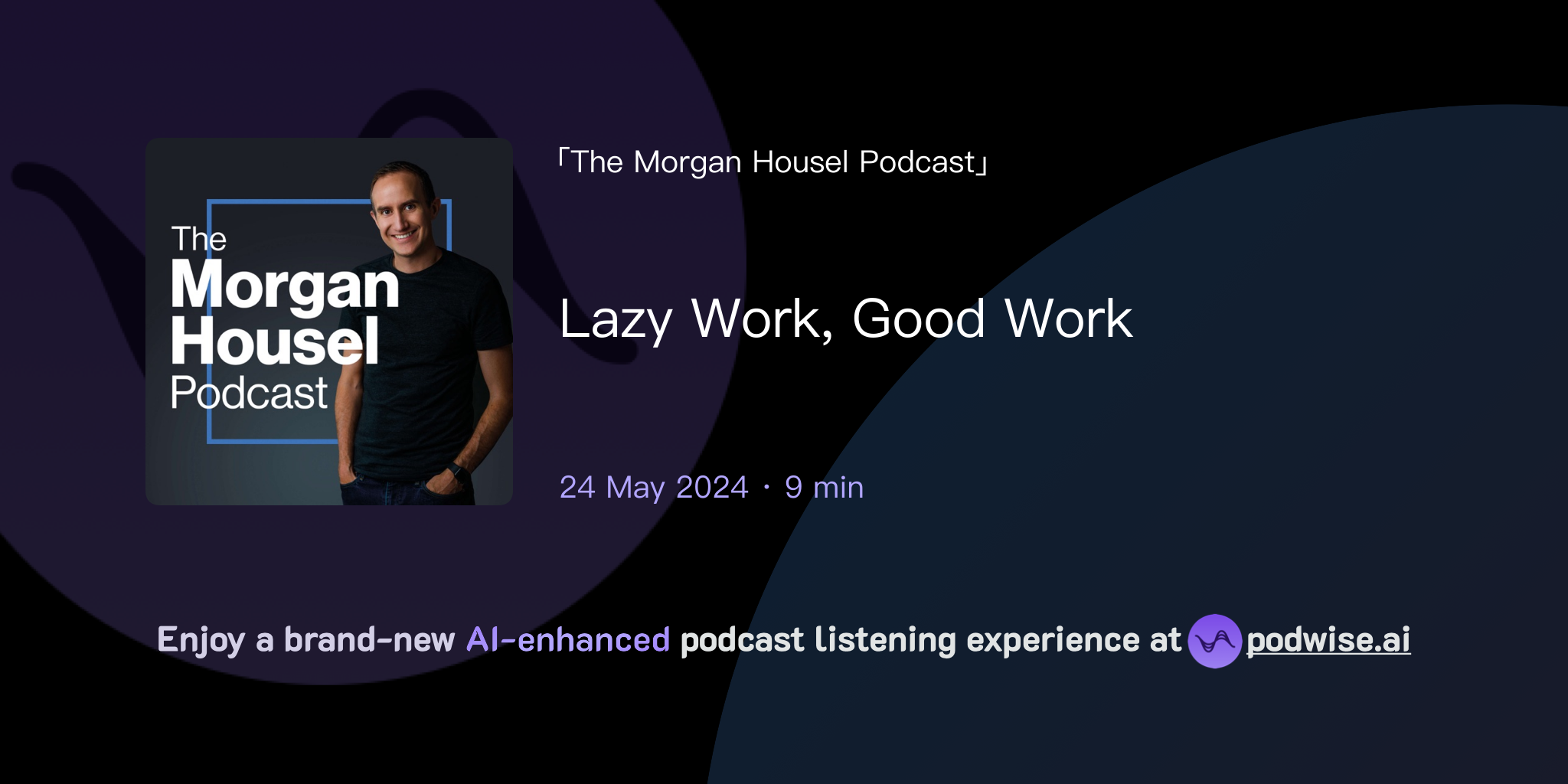 Lazy Work, Good Work | The Morgan Housel Podcast | Podwise