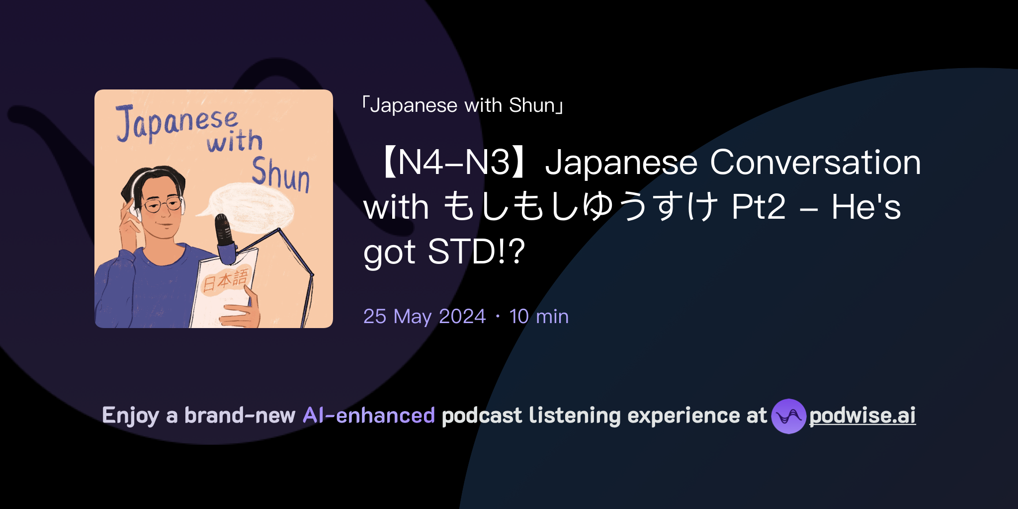 【N4-N3】Japanese Conversation with もしもしゆうすけ Pt2 - He's got STD!? | Japanese with Shun | Podwise