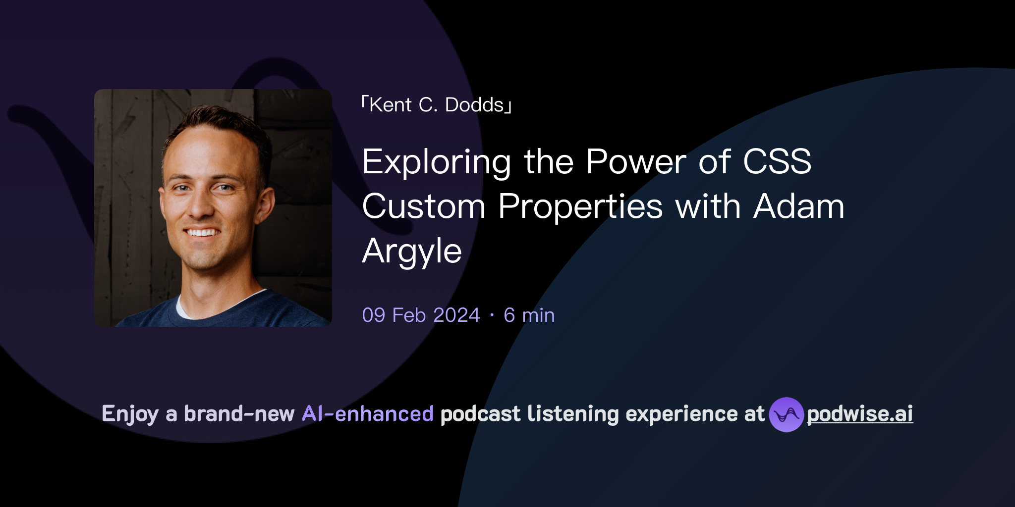 Exploring the Power of CSS Custom Properties with Adam Argyle | Kent C. Dodds | Podwise