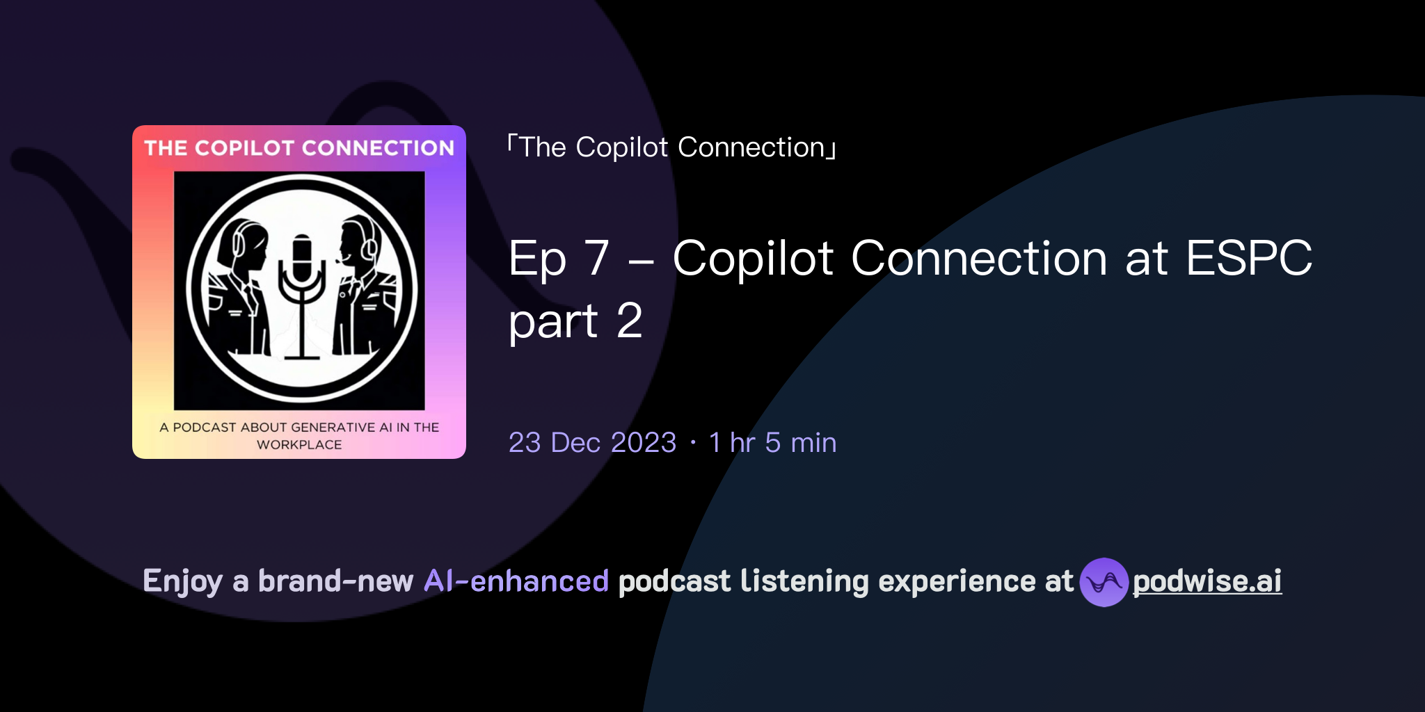 Ep 7 - Copilot Connection at ESPC part 2 | The Copilot Connection | Podwise
