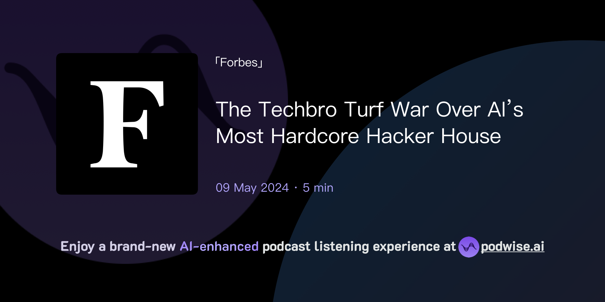 The Techbro Turf War Over AI’s Most Hardcore Hacker House | Forbes | Podwise