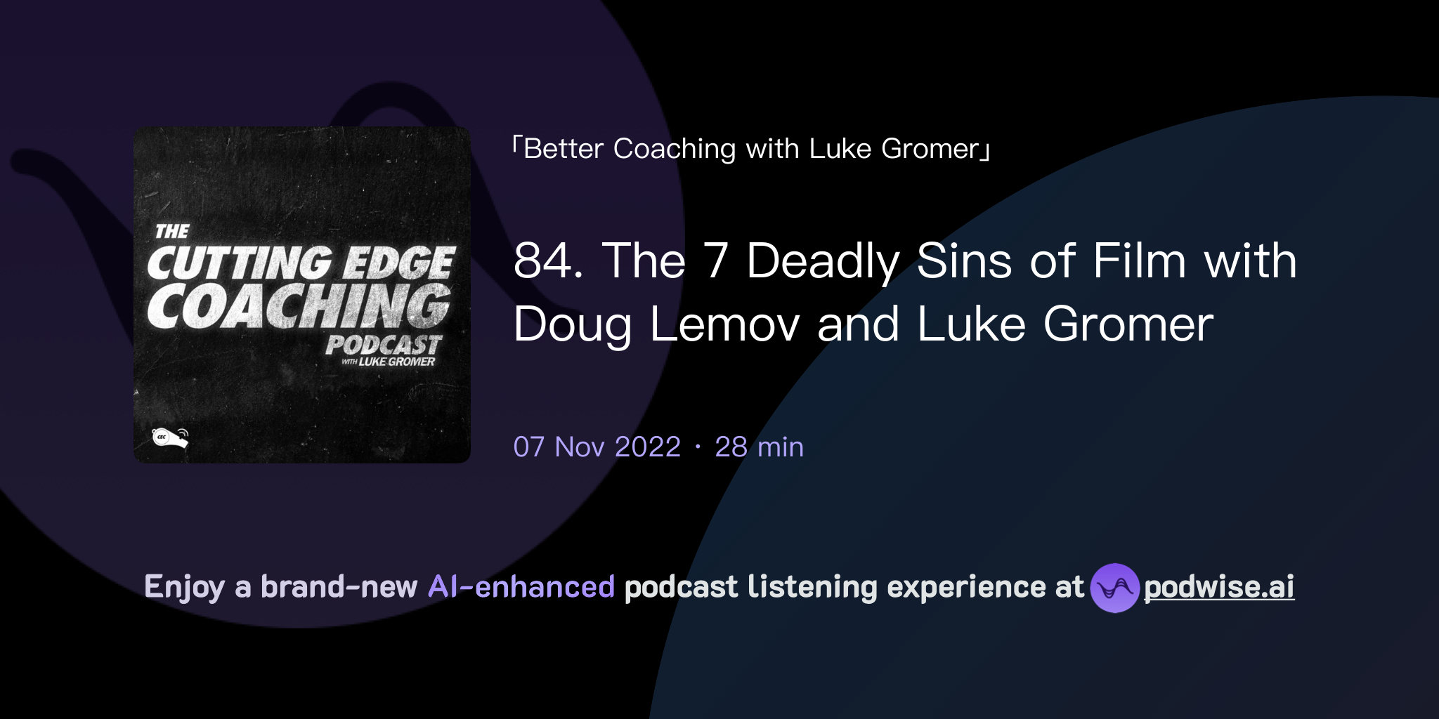 84. The 7 Deadly Sins of Film with Doug Lemov and Luke Gromer | Cutting Edge Coaching | Podwise