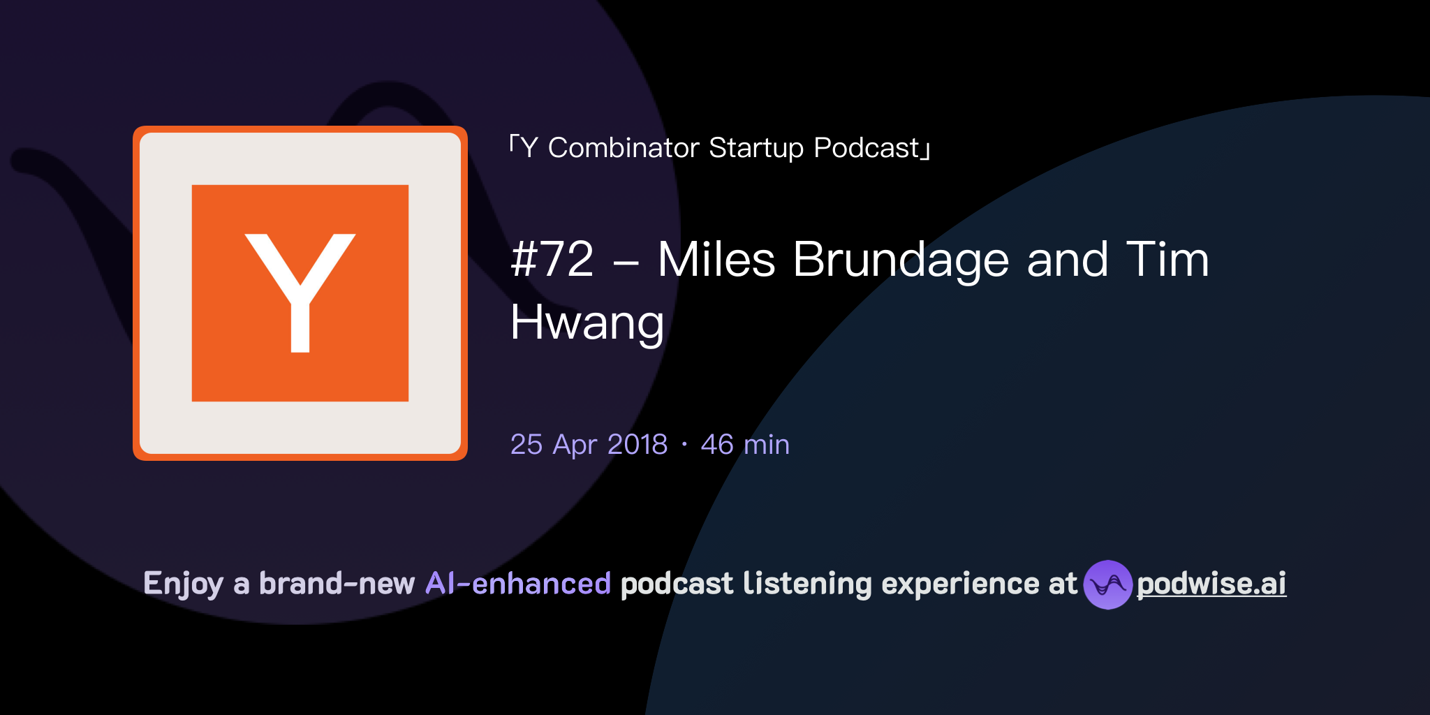 #72 - Miles Brundage and Tim Hwang | Y Combinator Startup Podcast | Podwise