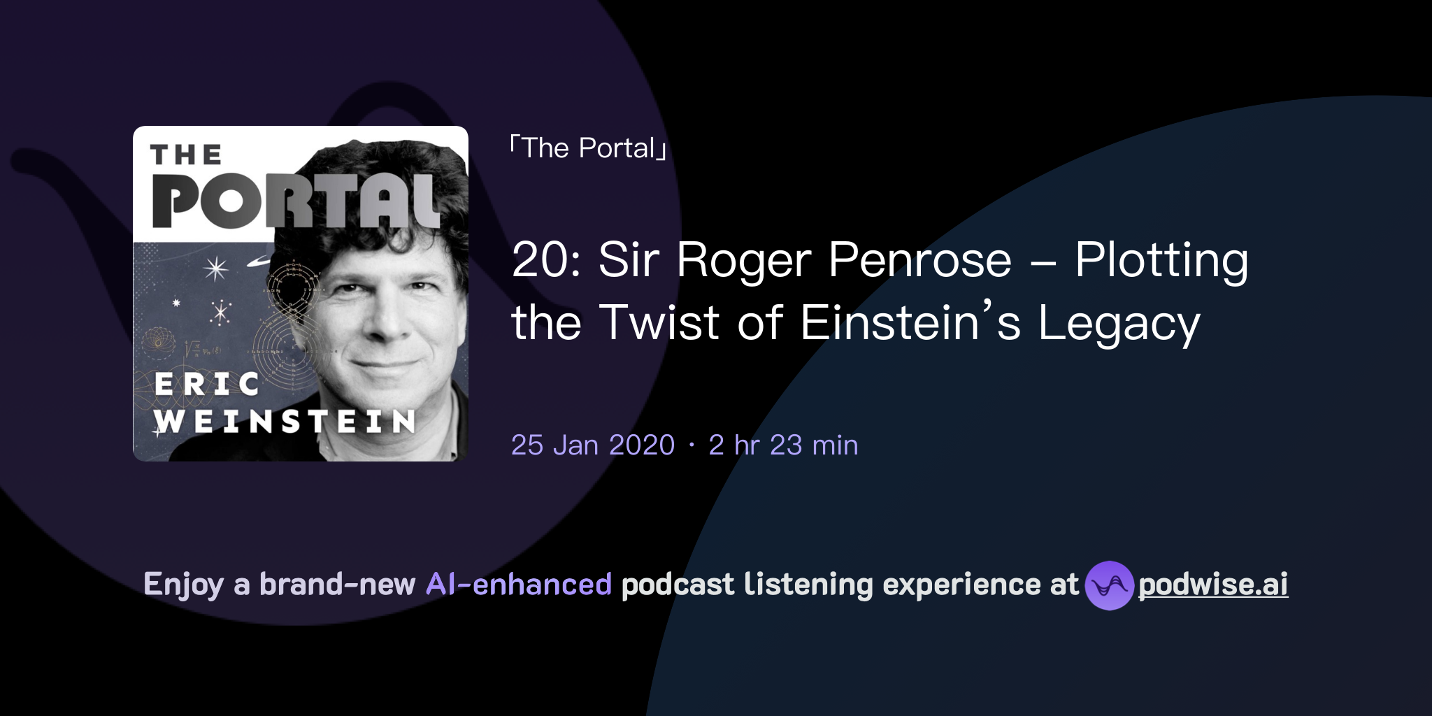 20: Sir Roger Penrose - Plotting the Twist of Einstein’s Legacy | The Portal | Podwise