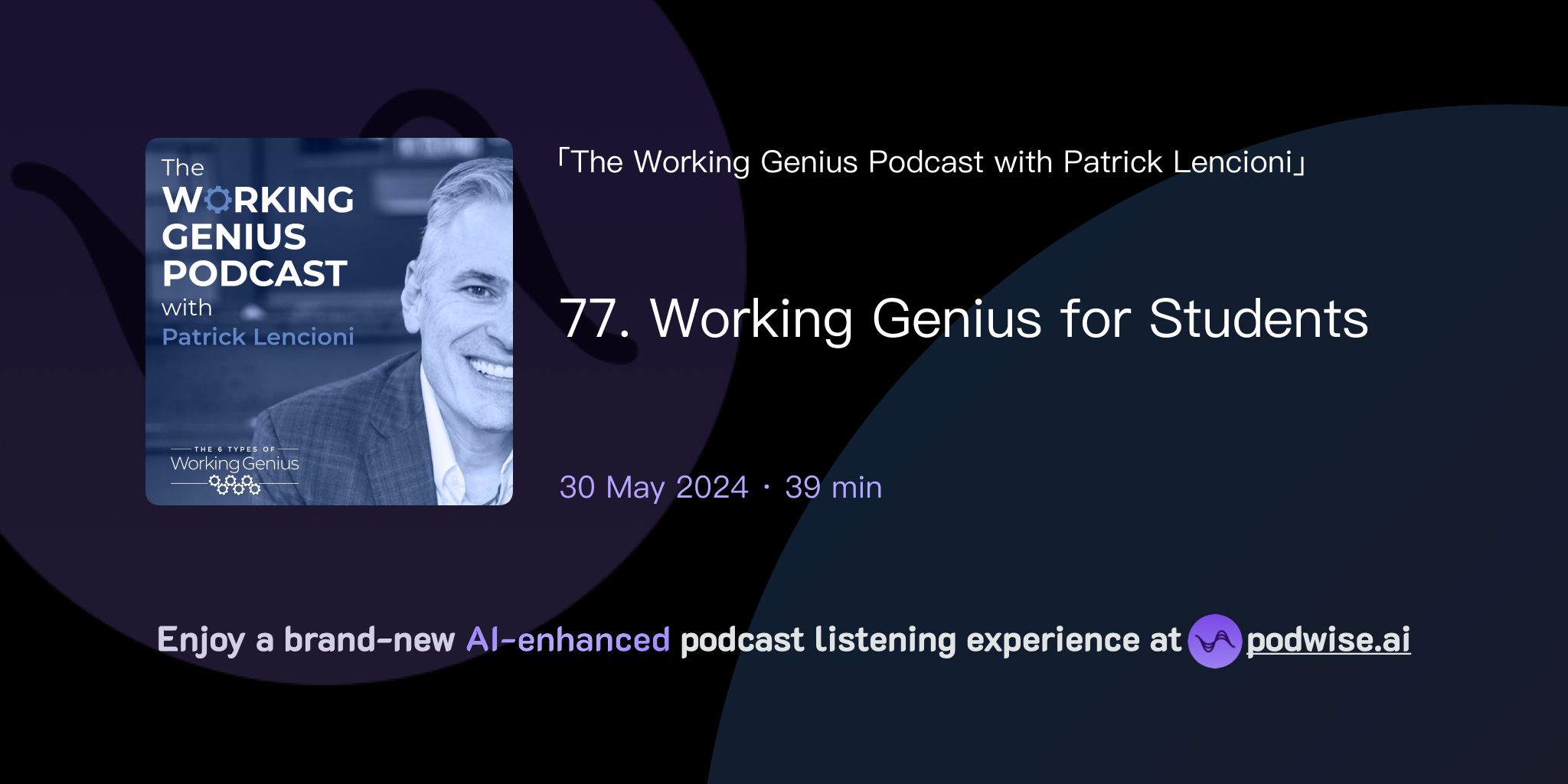 77. Working Genius for Students | The Working Genius Podcast with Patrick Lencioni | Podwise