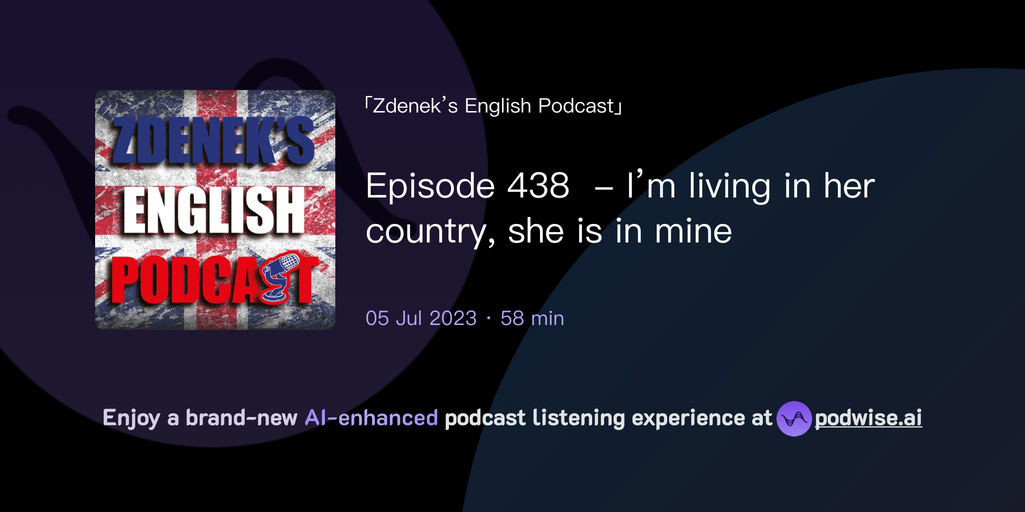 Episode 438 - I’m living in her country, she is in mine | Zdenek’s English Podcast | Podwise
