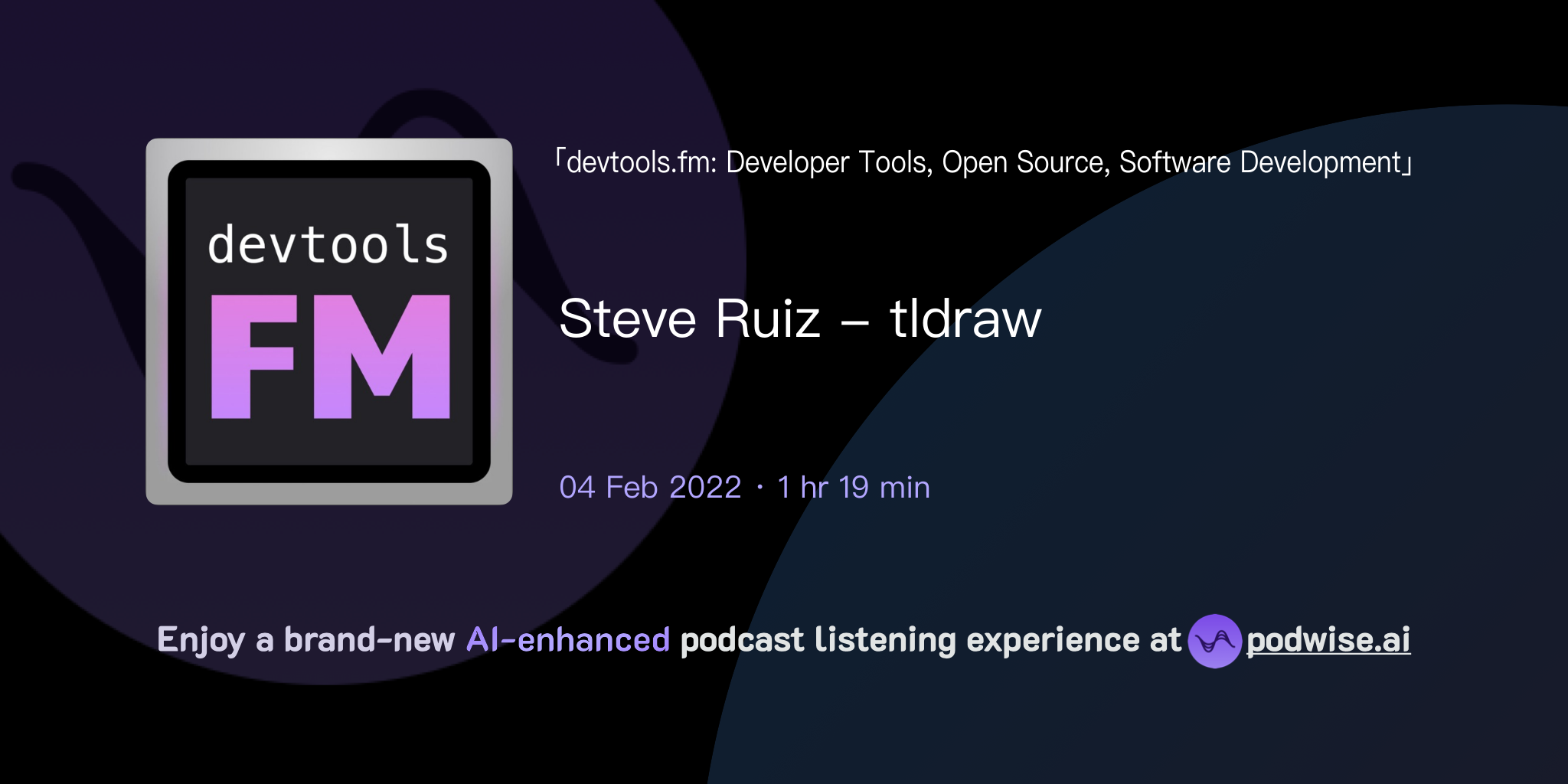 Steve Ruiz - tldraw | devtools.fm: Developer Tools, Open Source, Software Development | Podwise