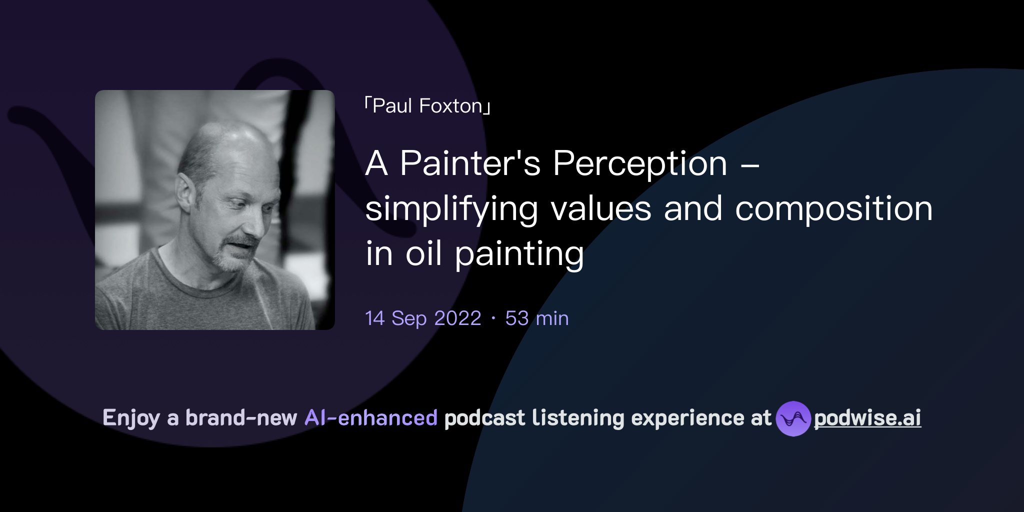 A Painter's Perception - simplifying values and composition in oil painting | Paul Foxton | Podwise