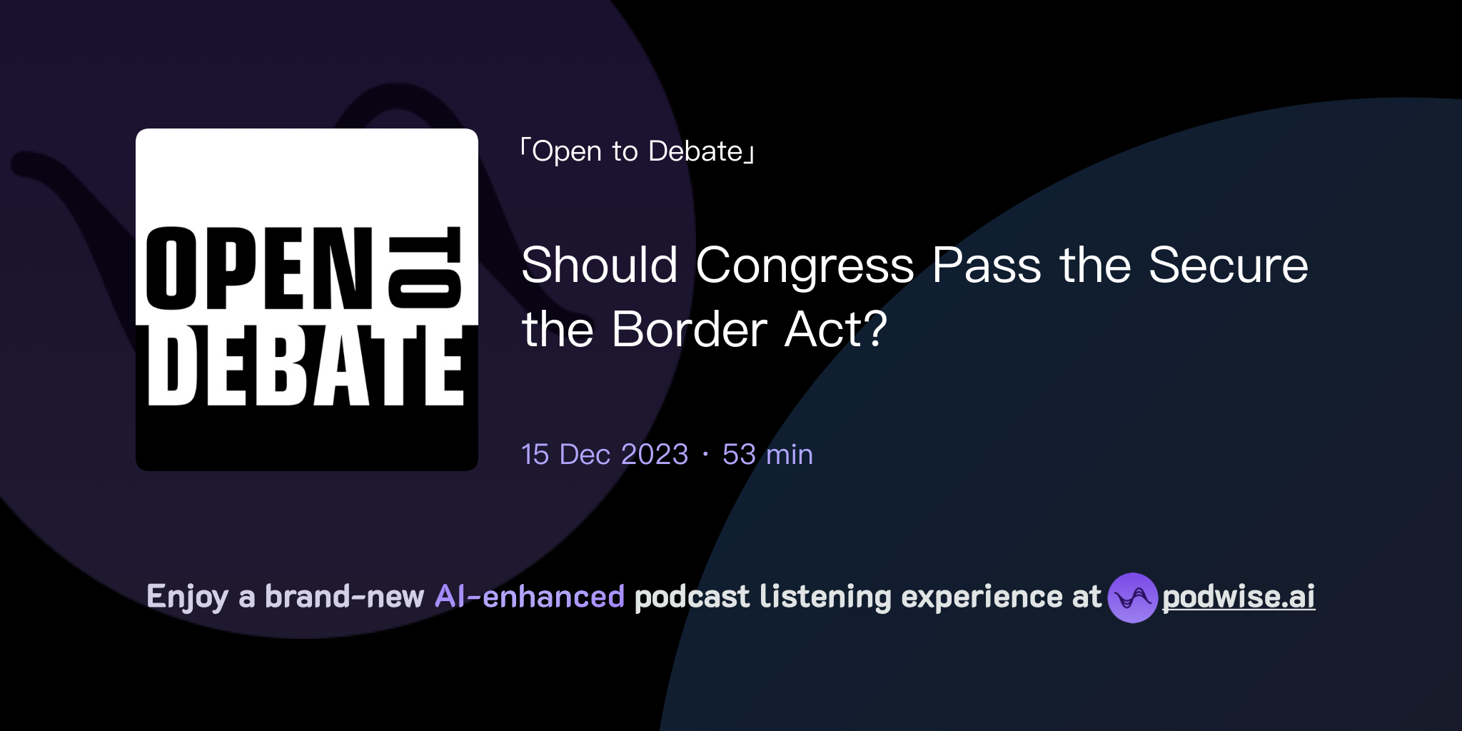 Should Congress Pass the Secure the Border Act? | Open to Debate | Podwise