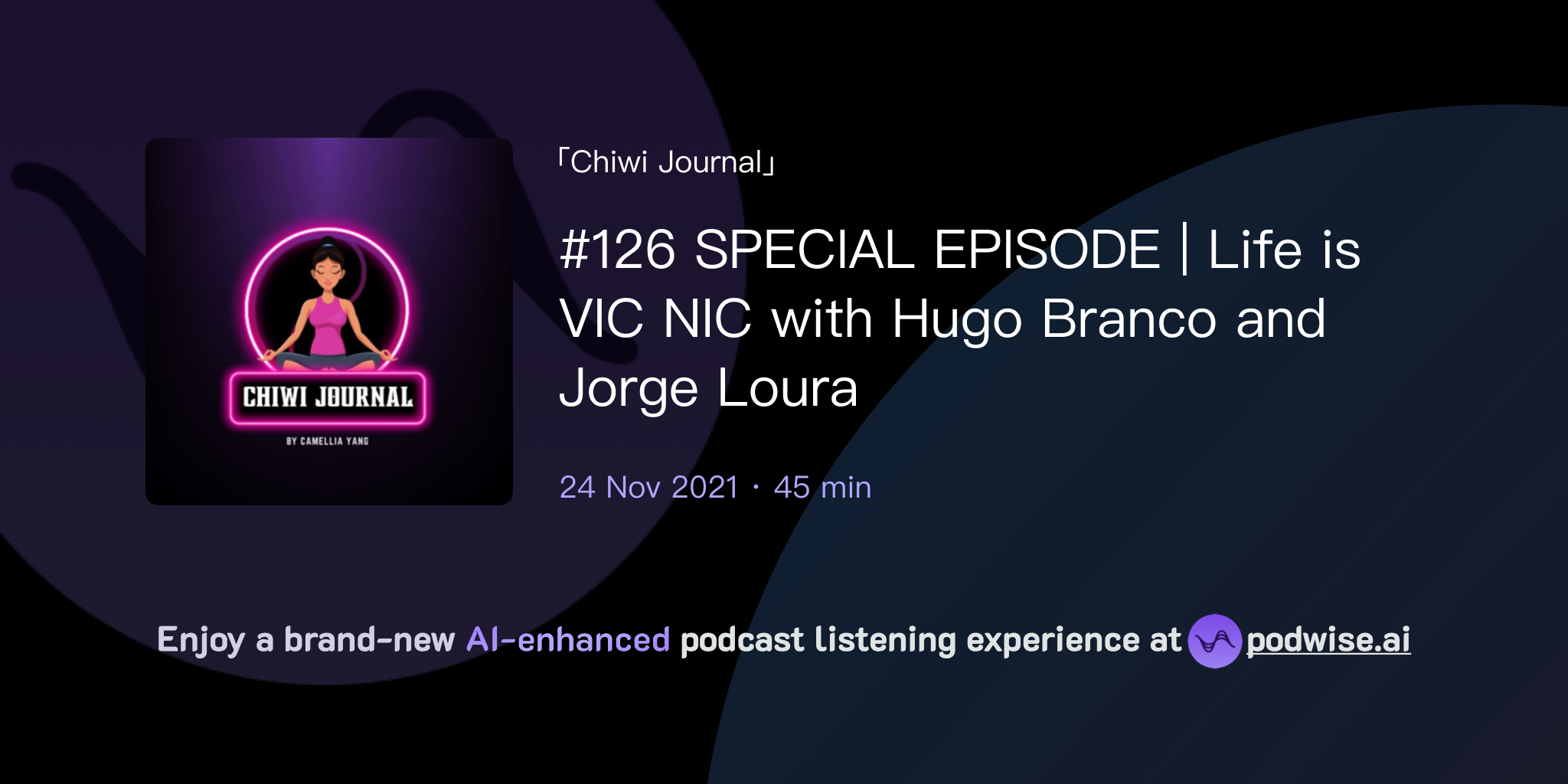 #126 SPECIAL EPISODE | Life is VIC NIC with Hugo Branco and Jorge Loura | Chiwi Journal | Podwise