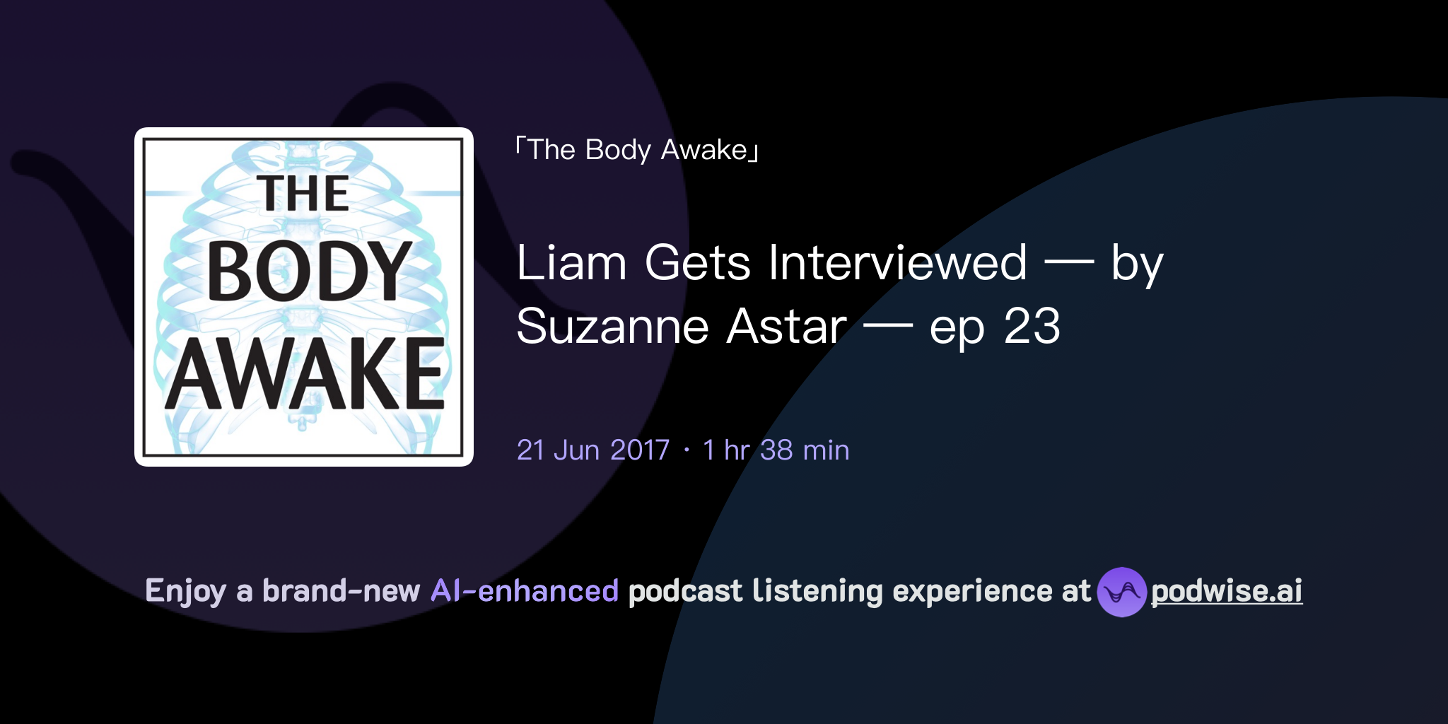 Liam Gets Interviewed — by Suzanne Astar — ep 23 | The Body Awake | Podwise