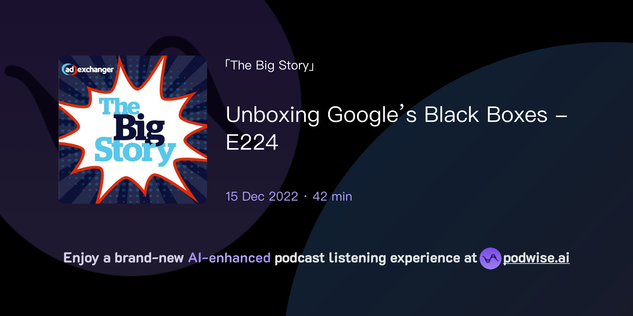 Unboxing Google’s Black Boxes - E224 | The Big Story | Podwise